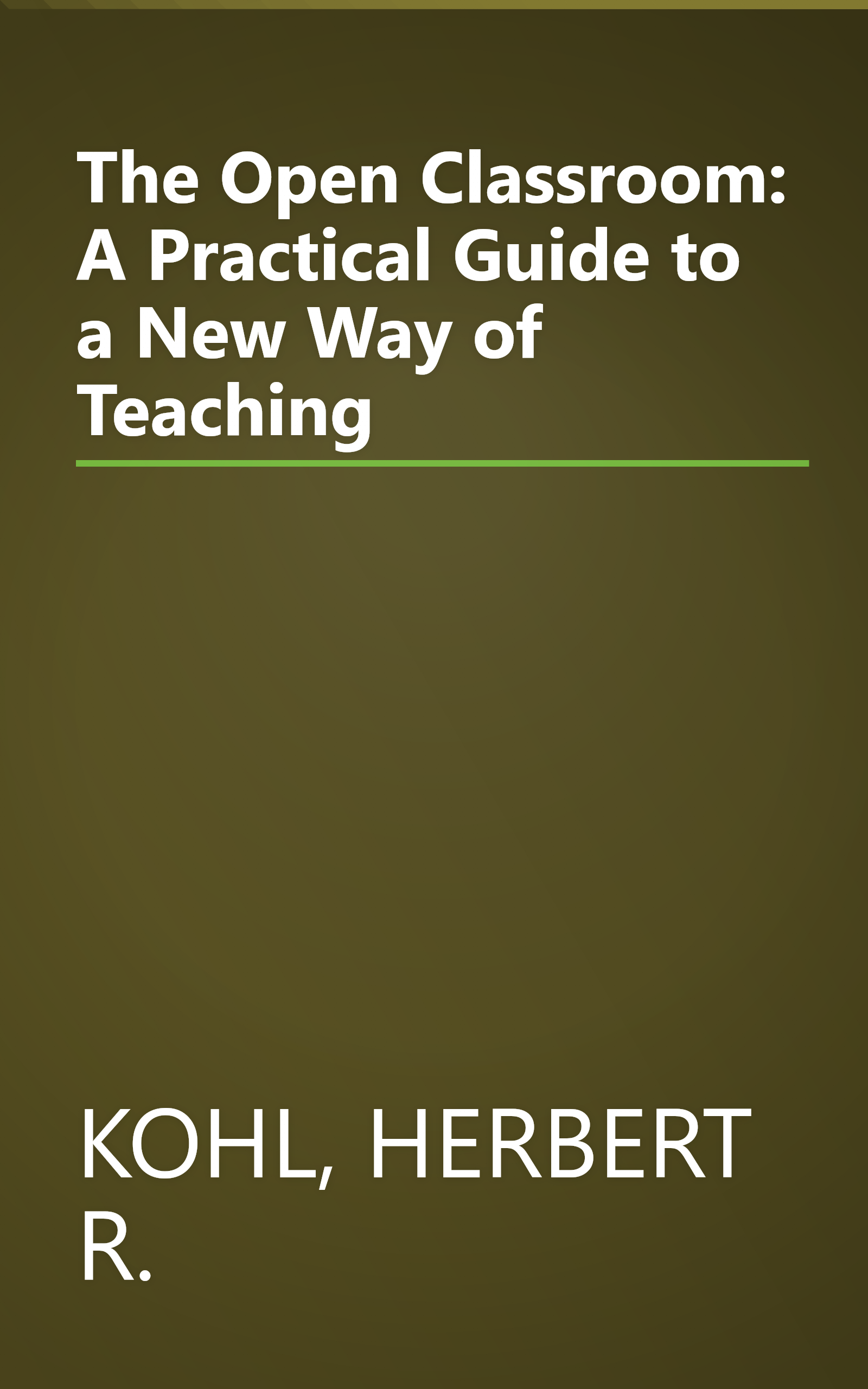 The Open Classroom: A Practical Guide to a New Way of Teaching book cover