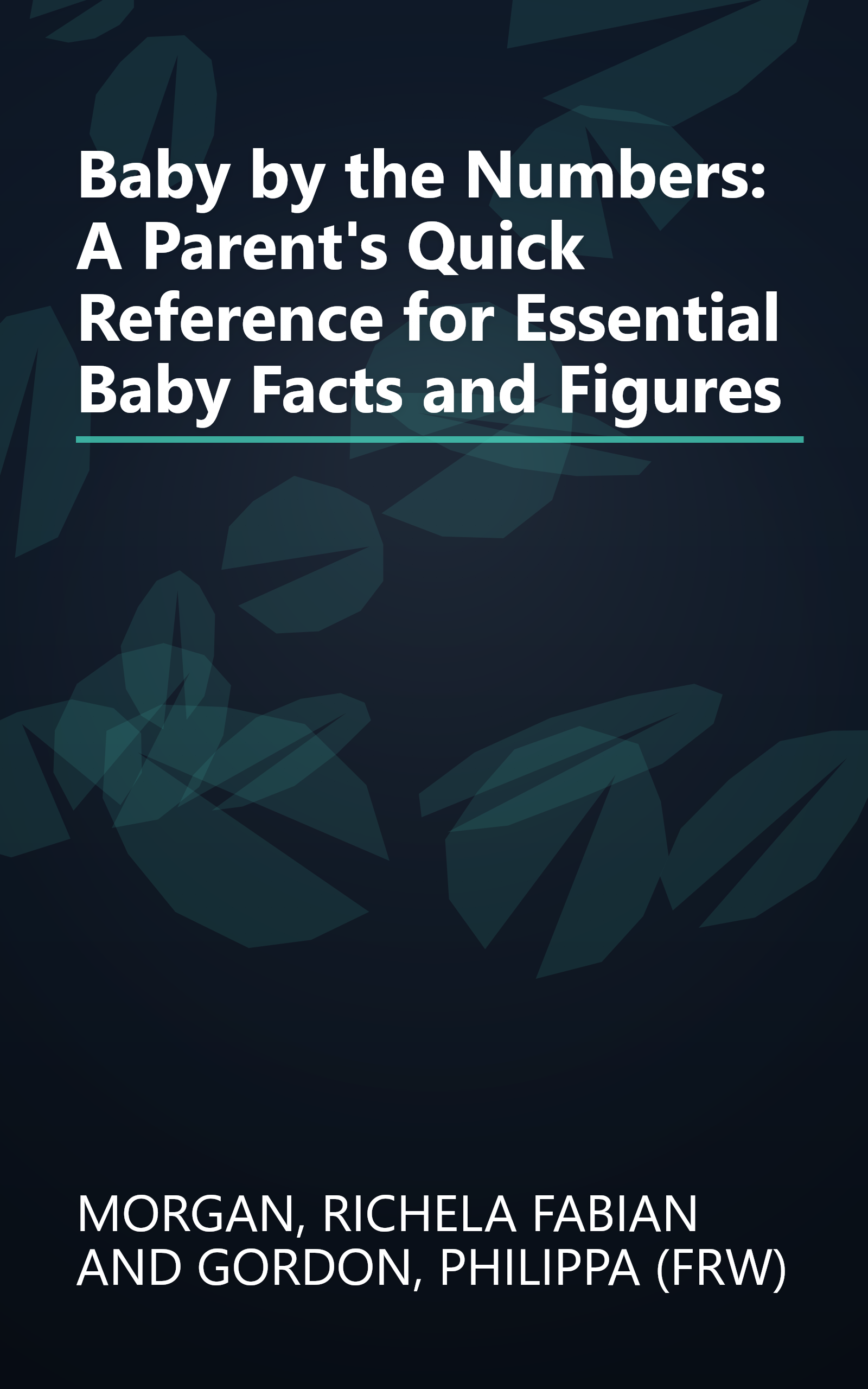 Baby by the Numbers: A Parent's Quick Reference for Essential Baby Facts and Figures book cover