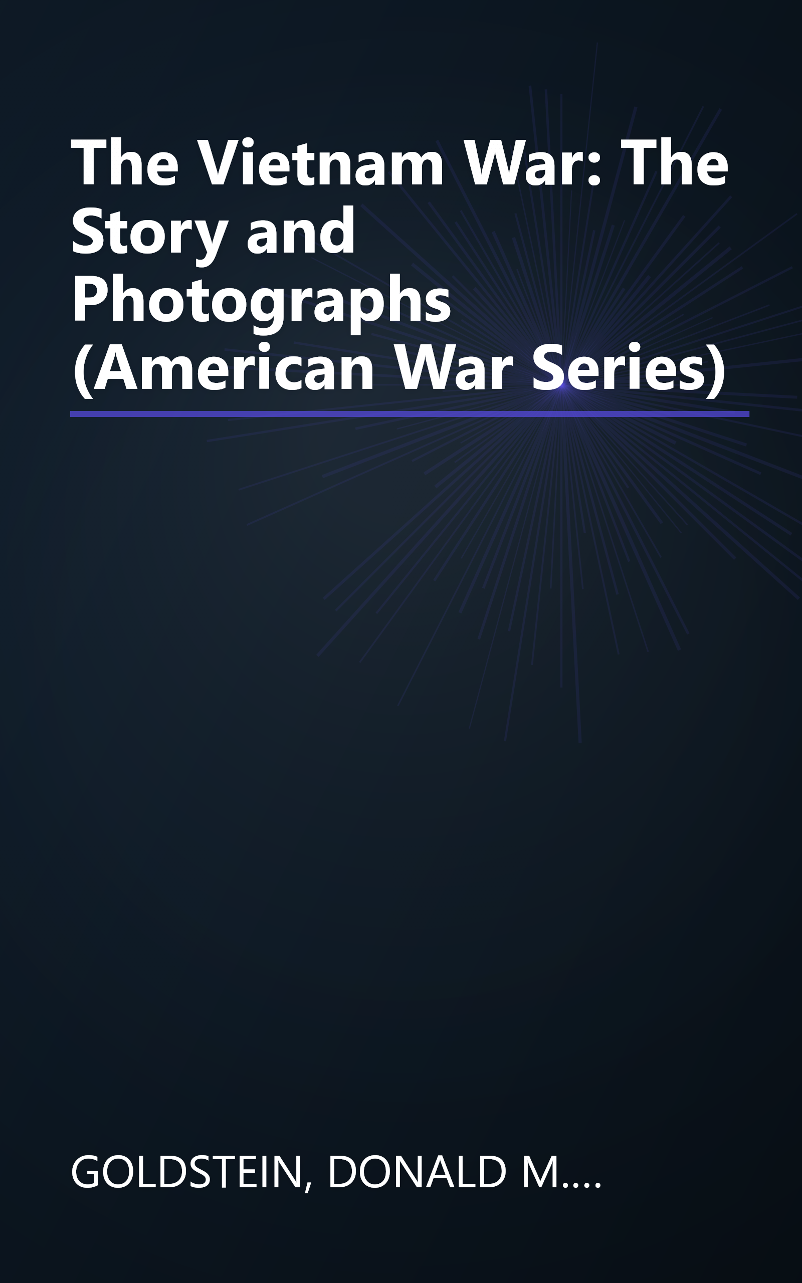 The Vietnam War: The Story and Photographs (American War Series) book cover