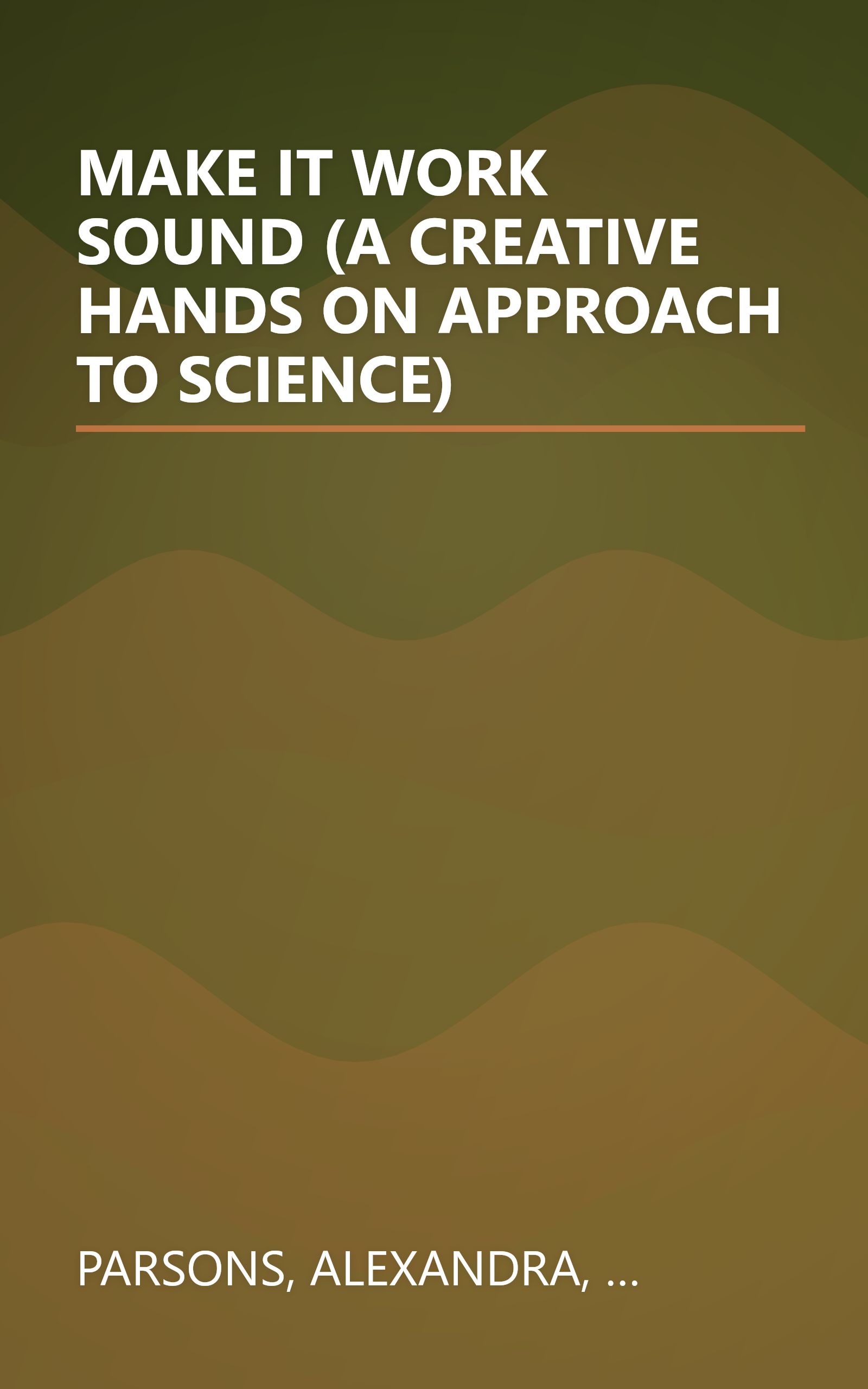 MAKE IT WORK SOUND (A CREATIVE HANDS ON APPROACH TO SCIENCE) book cover