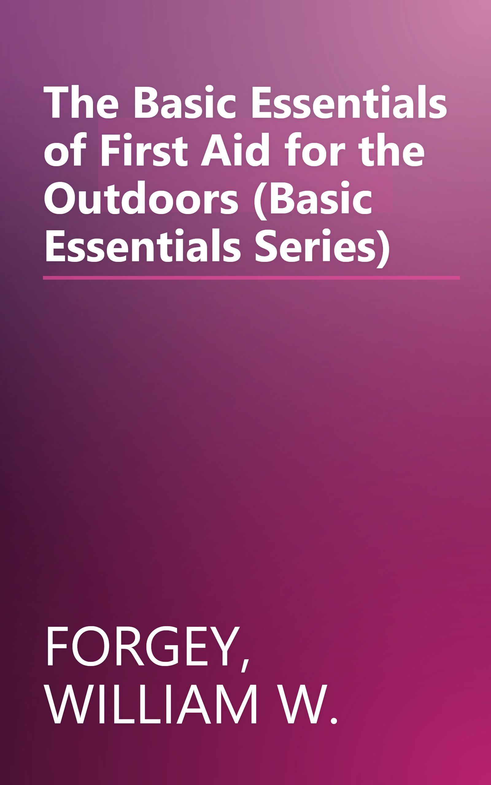 The Basic Essentials of First Aid for the Outdoors (Basic Essentials Series) book cover
