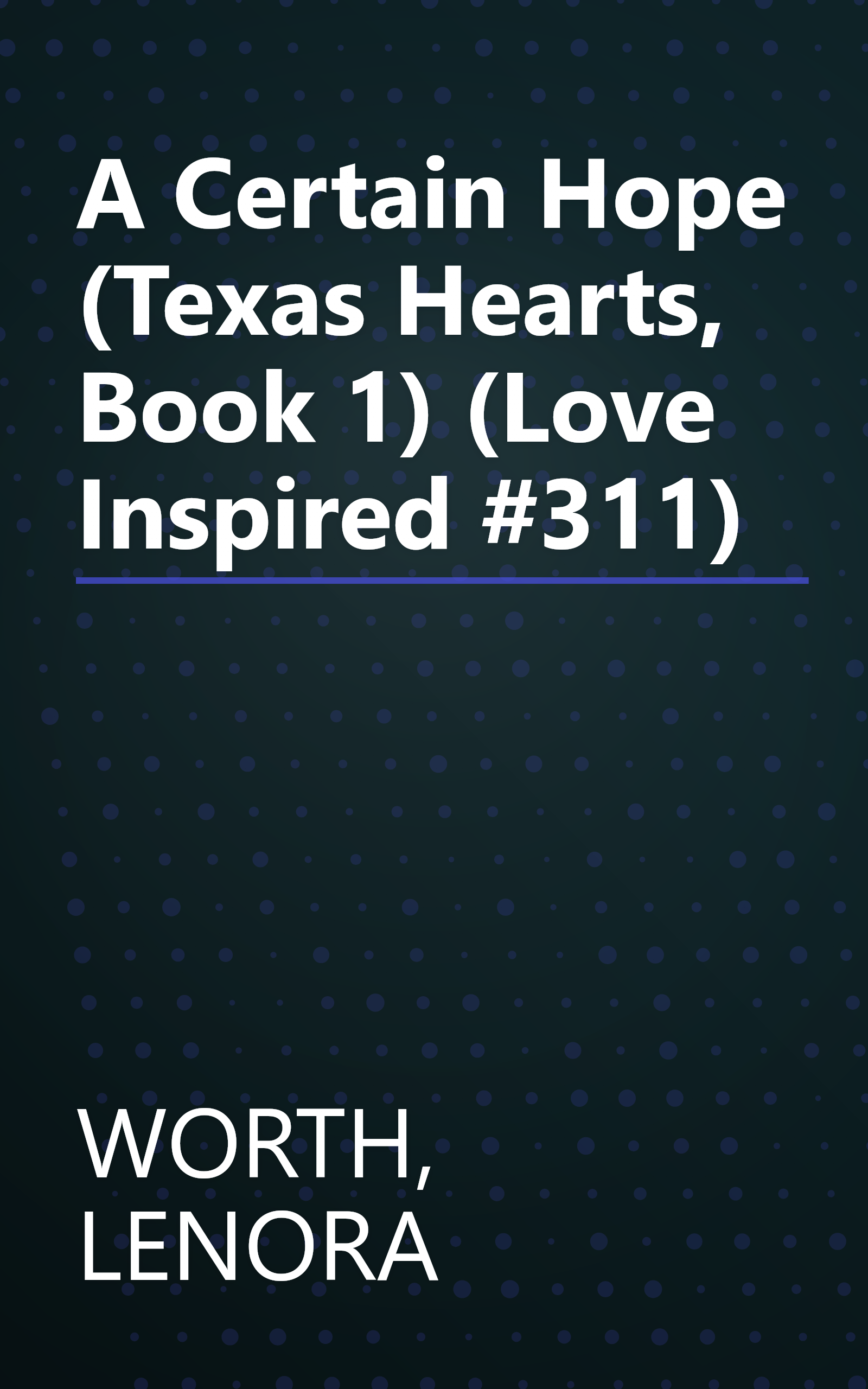 A Certain Hope (Texas Hearts, Book 1) (Love Inspired #311) book cover