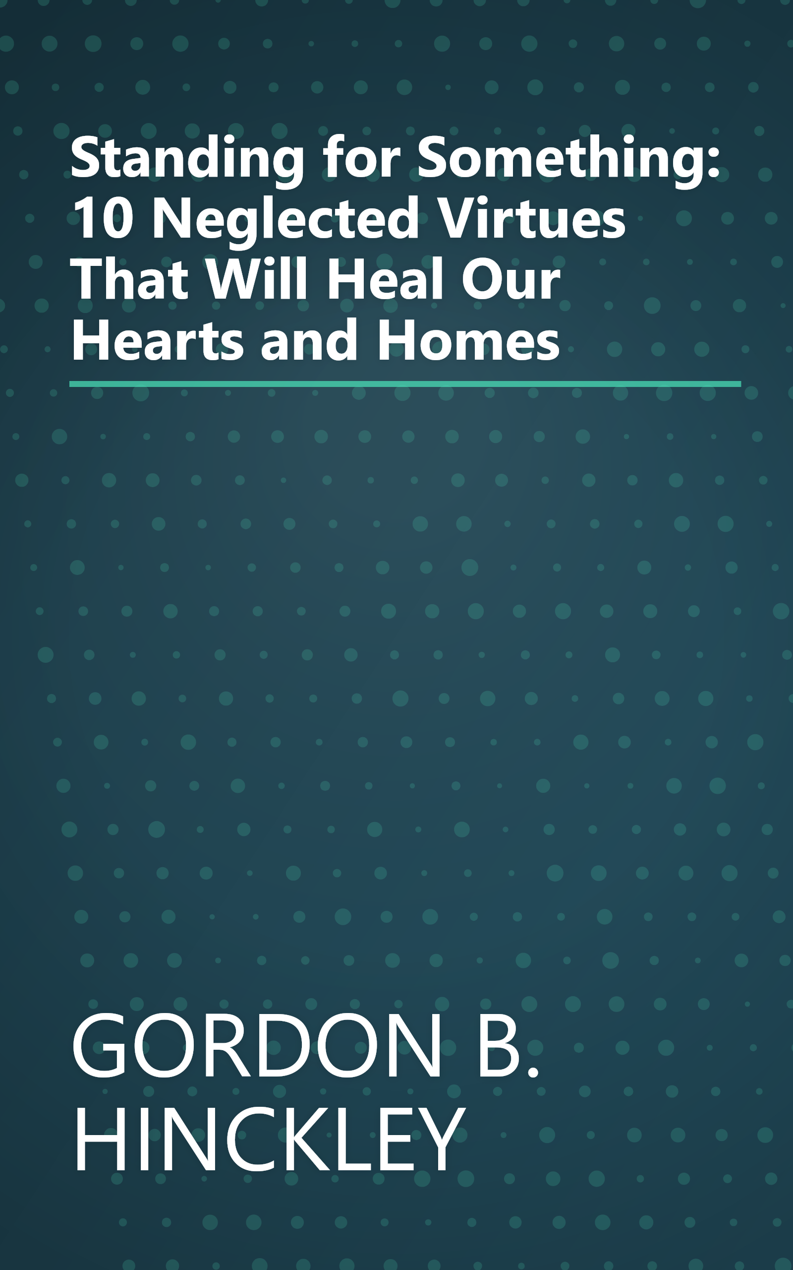 Standing for Something: 10 Neglected Virtues That Will Heal Our Hearts and Homes book cover