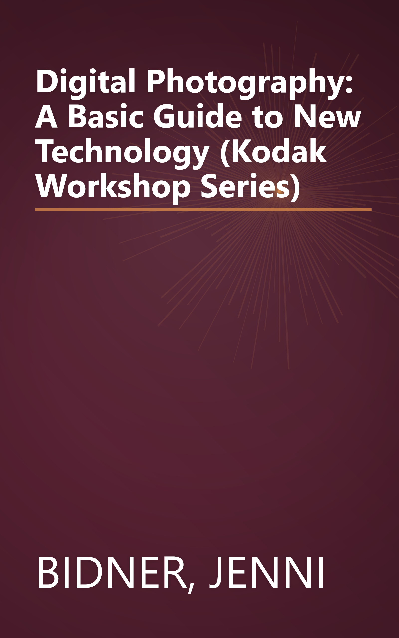 Digital Photography: A Basic Guide to New Technology (Kodak Workshop Series) book cover