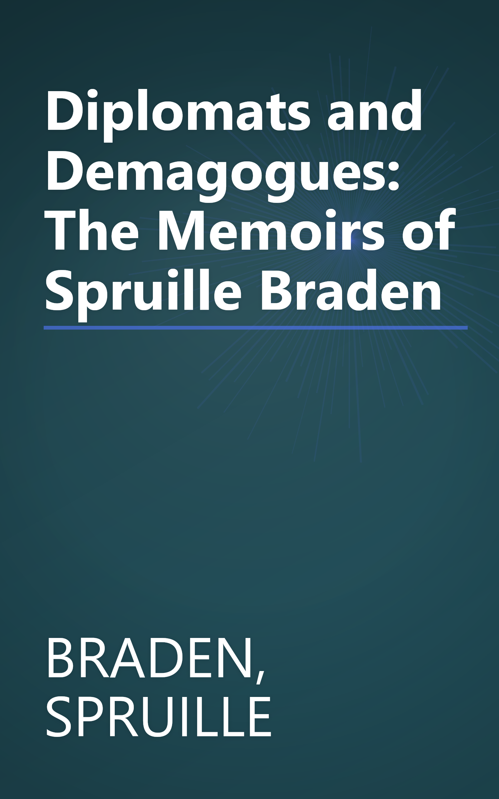 Diplomats and Demagogues: The Memoirs of Spruille Braden book cover