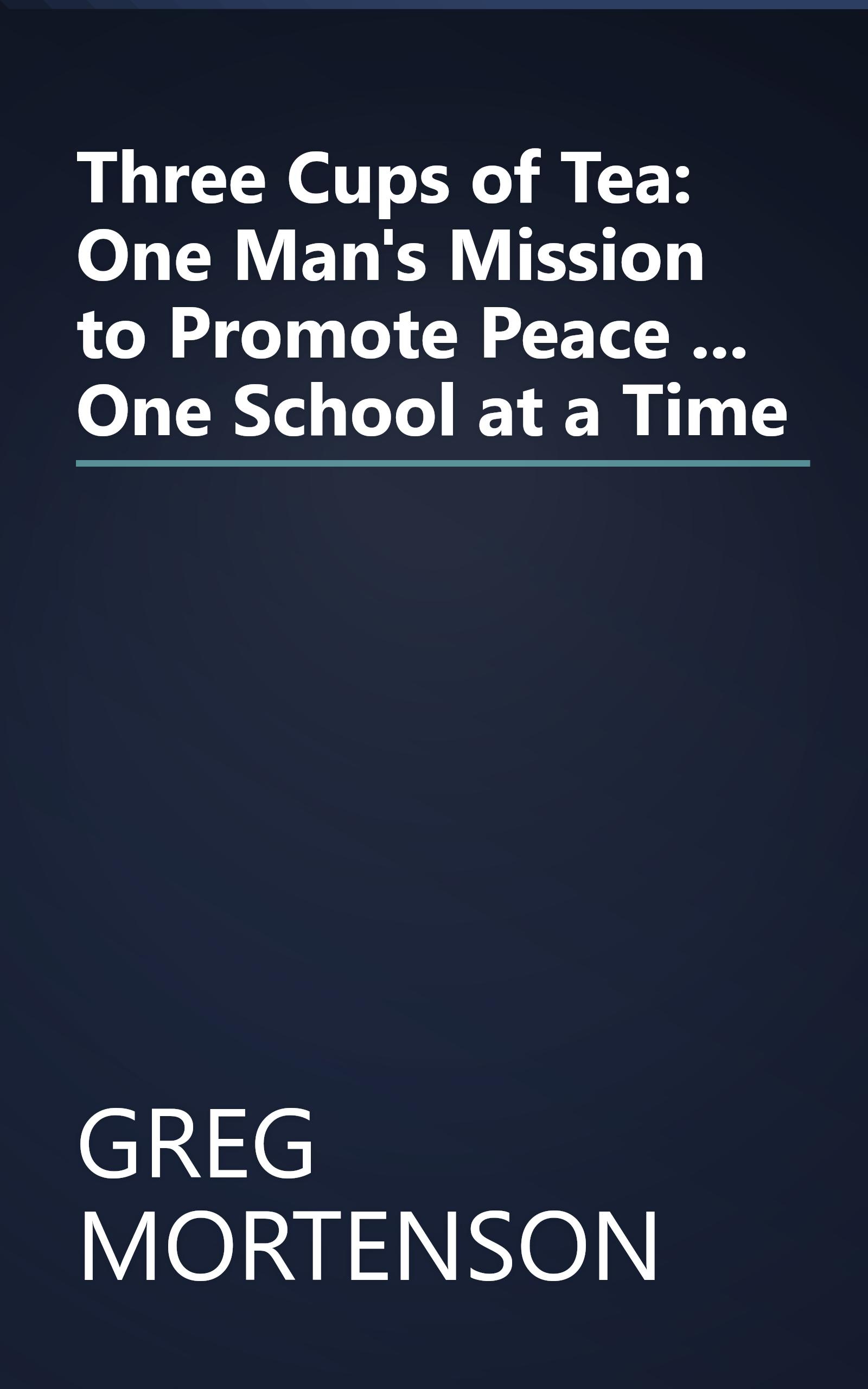 Three Cups of Tea: One Man's Mission to Promote Peace ... One School at a Time book cover