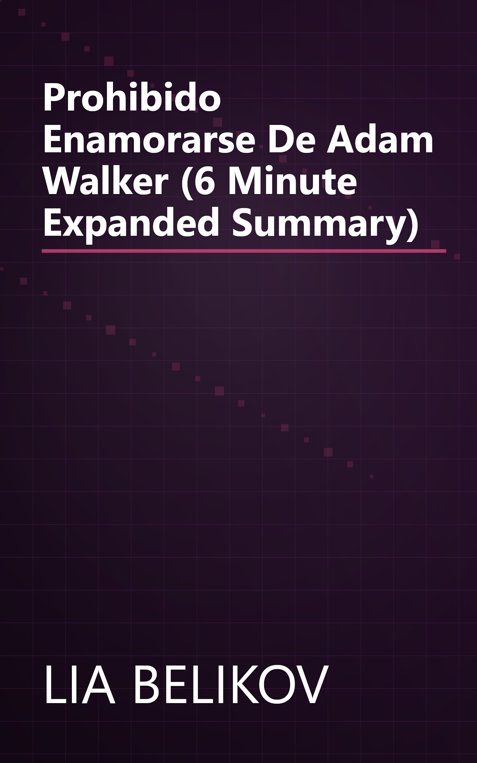Prohibido Enamorarse De Adam Walker (6 Minute   Expanded Summary) book cover