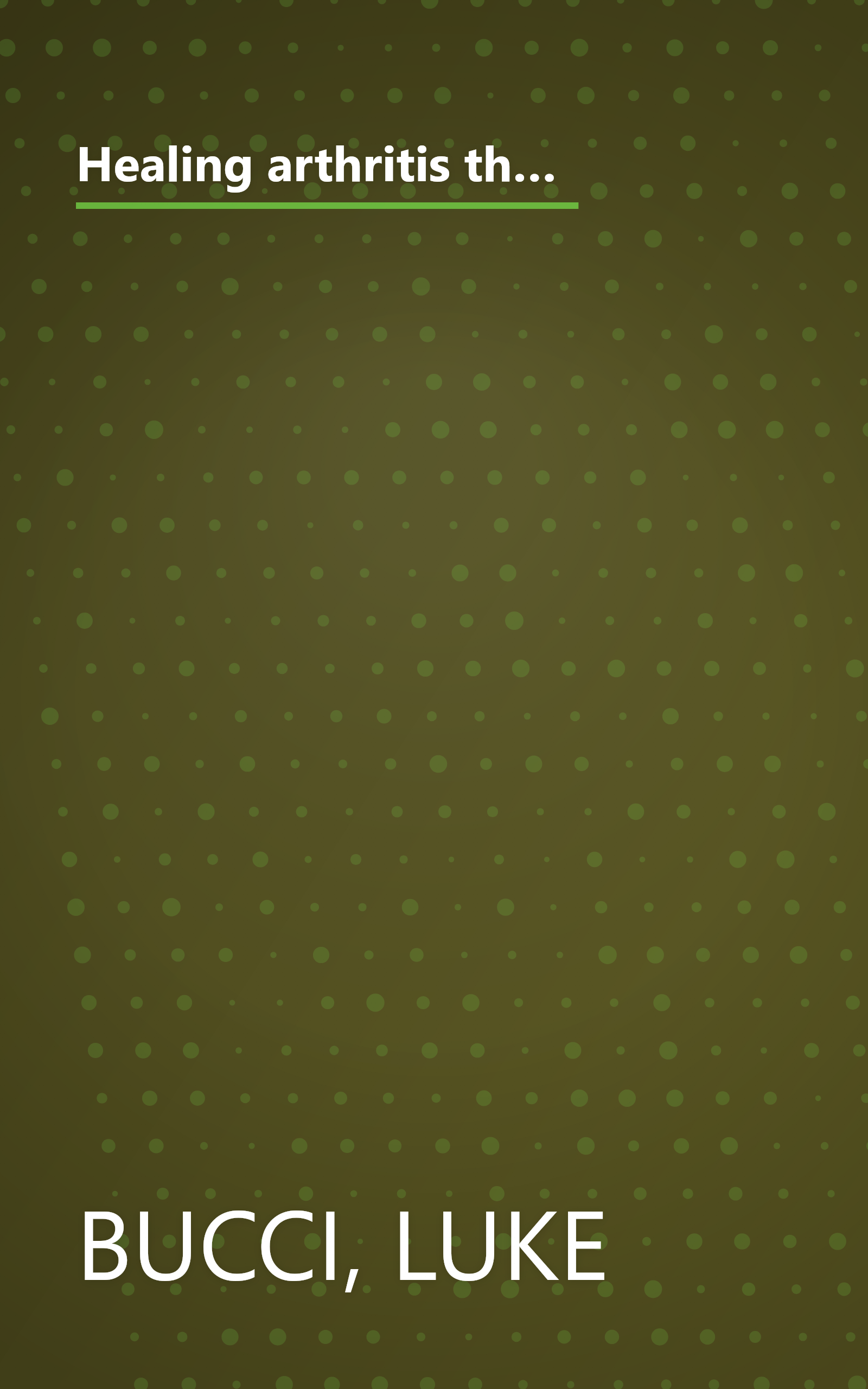 Healing arthritis the natural way: The breakthrough program for reversing arthritis using nutrition and supplements book cover