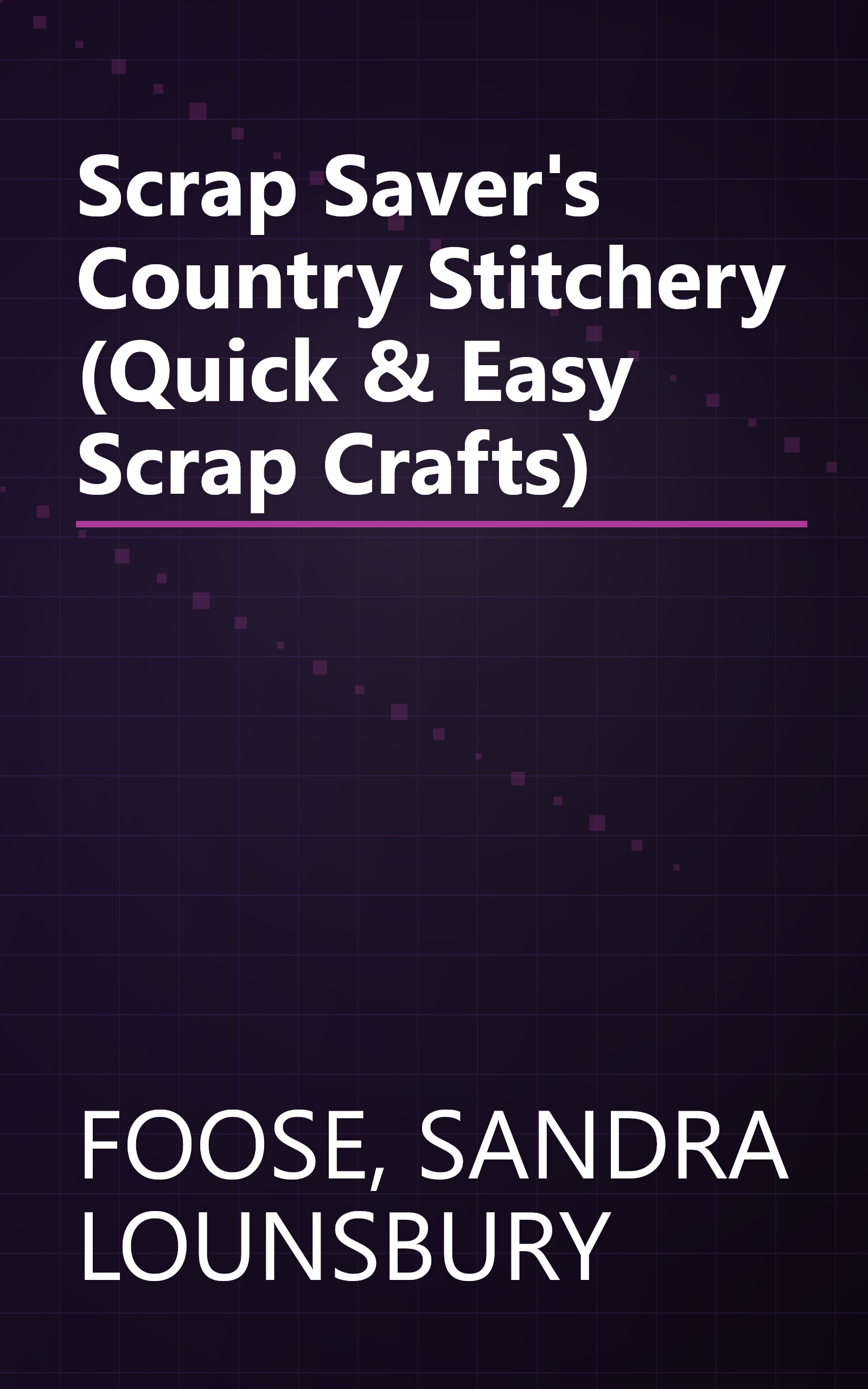 Scrap Saver's Country Stitchery (Quick & Easy Scrap Crafts) book cover