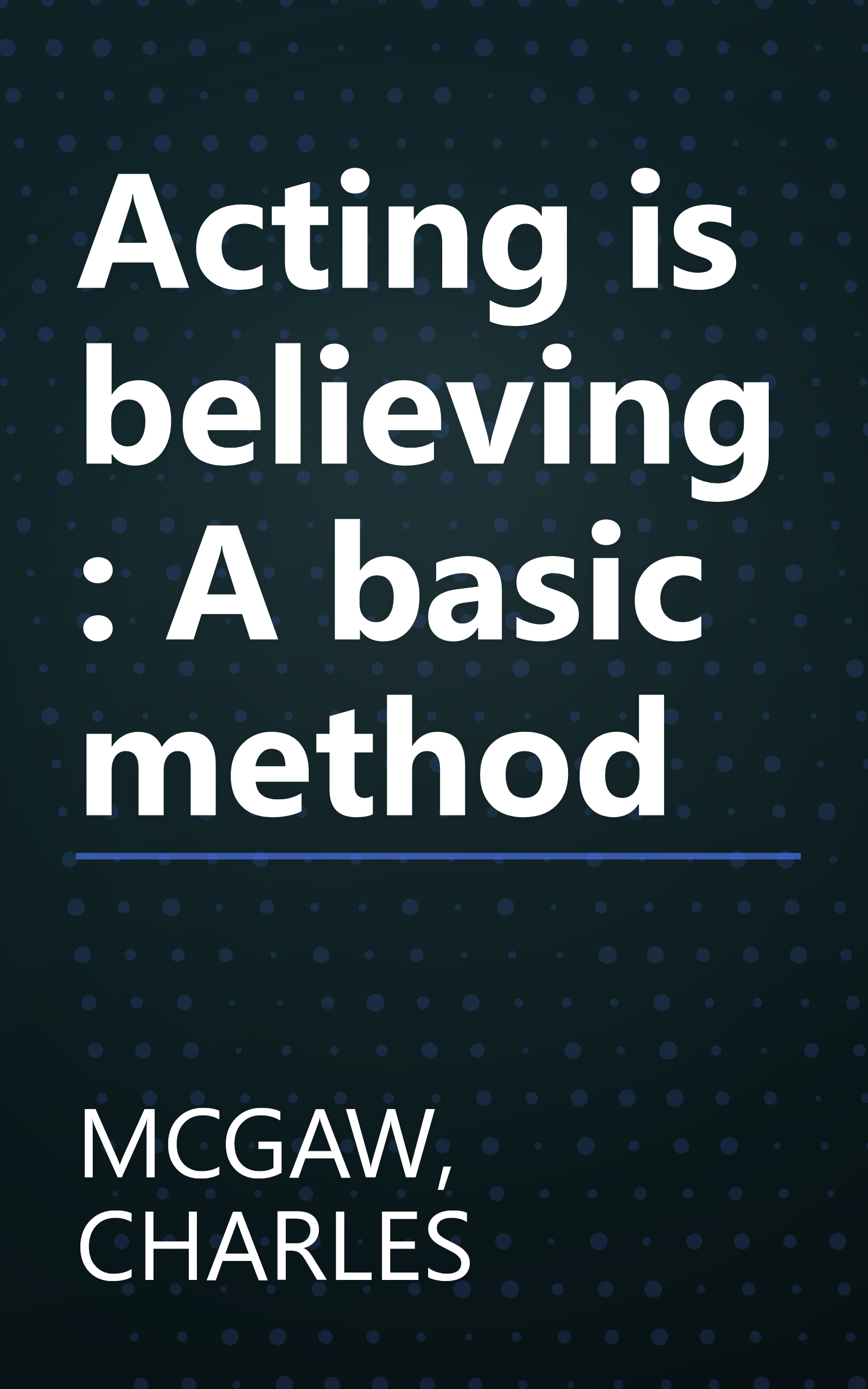 Acting is believing: A basic method book cover