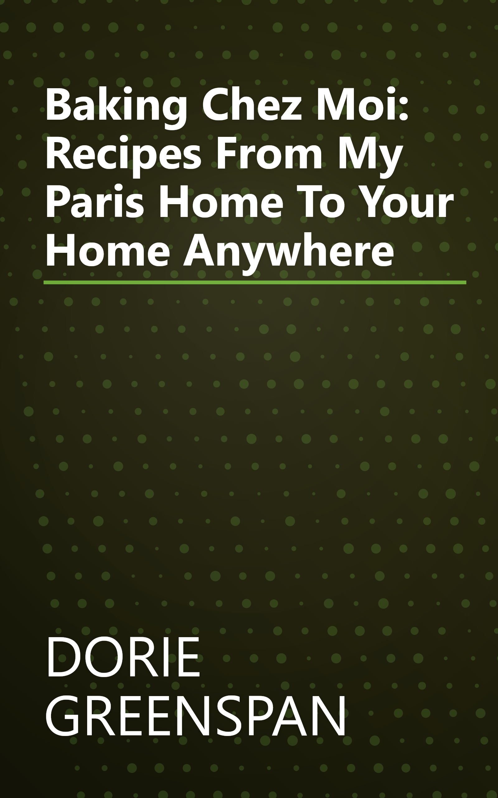 Baking Chez Moi: Recipes From My Paris Home To Your Home Anywhere book cover