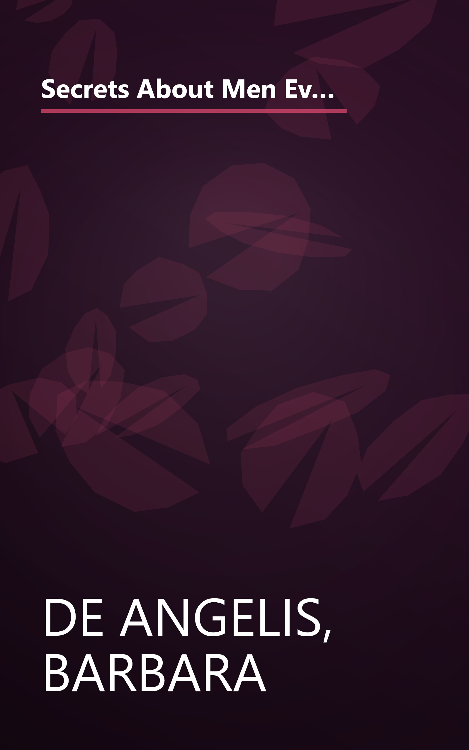 Secrets About Men Every Woman Should Know: Find Out How They Really Feel About Women, Relationships, Love, and Sex book cover