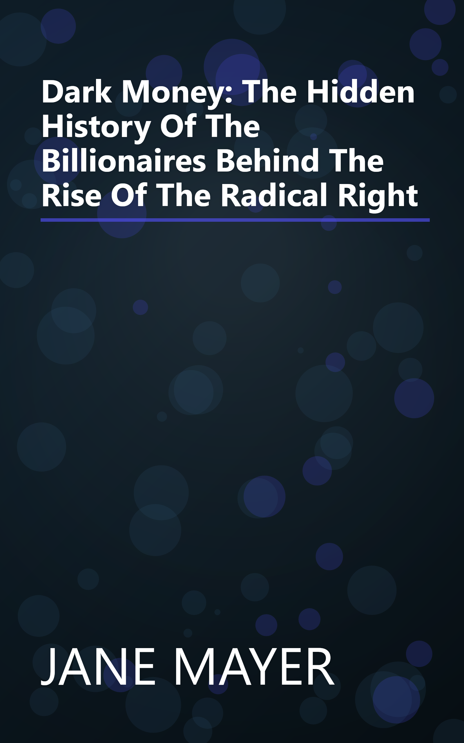 Dark Money: The Hidden History Of The Billionaires Behind The Rise Of The Radical Right book cover