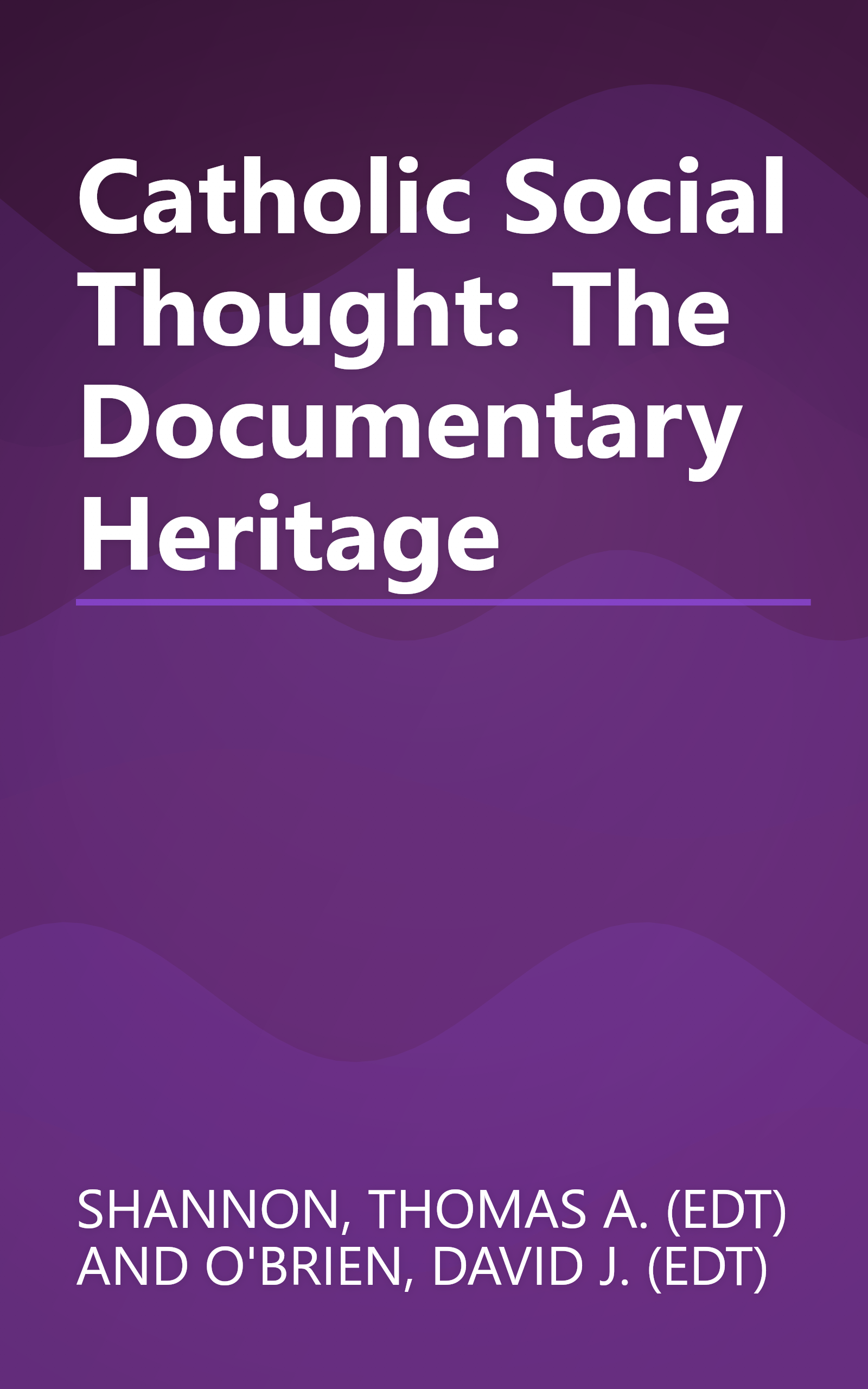 Catholic Social Thought: The Documentary Heritage book cover