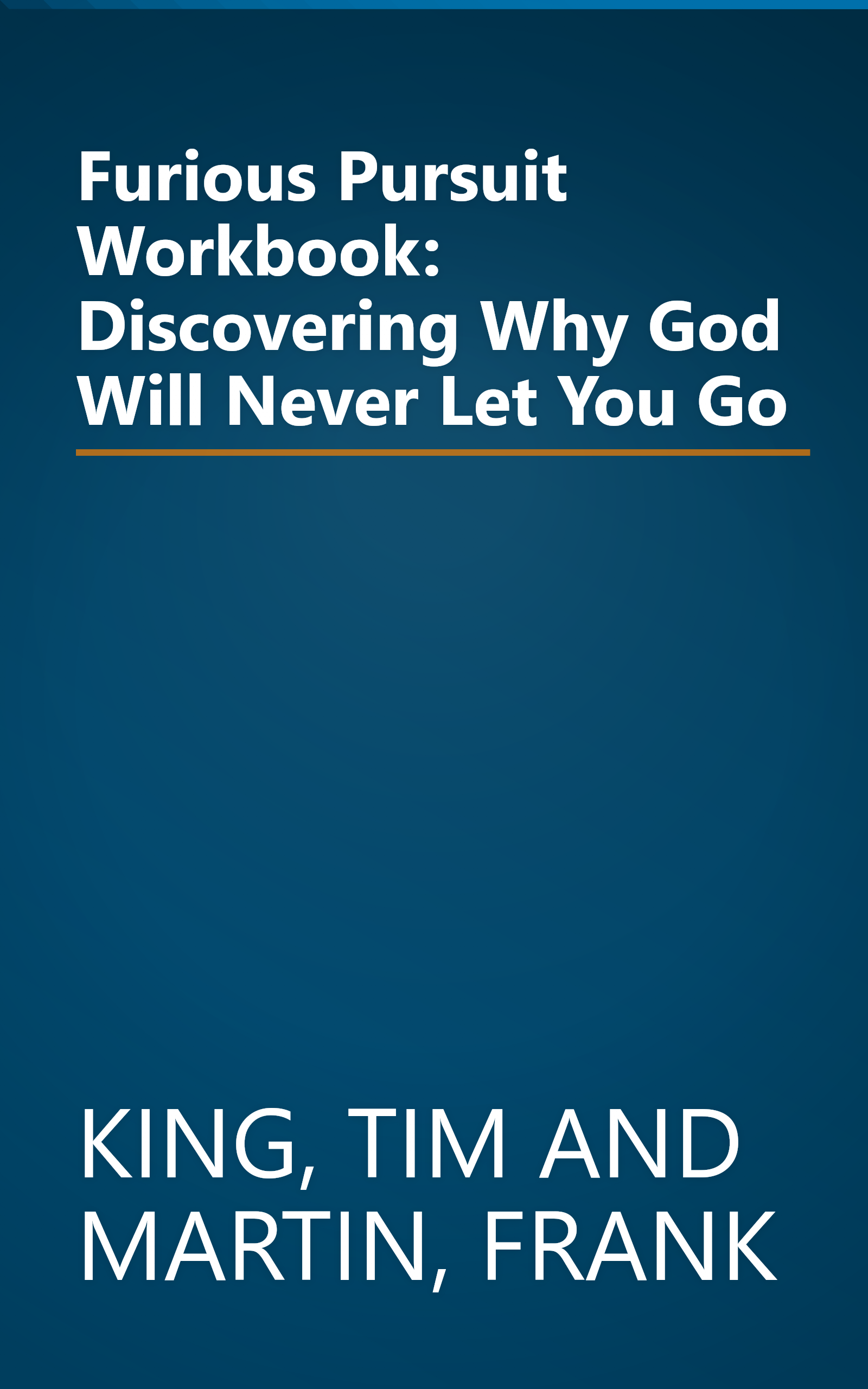 Furious Pursuit Workbook: Discovering Why God Will Never Let You Go book cover