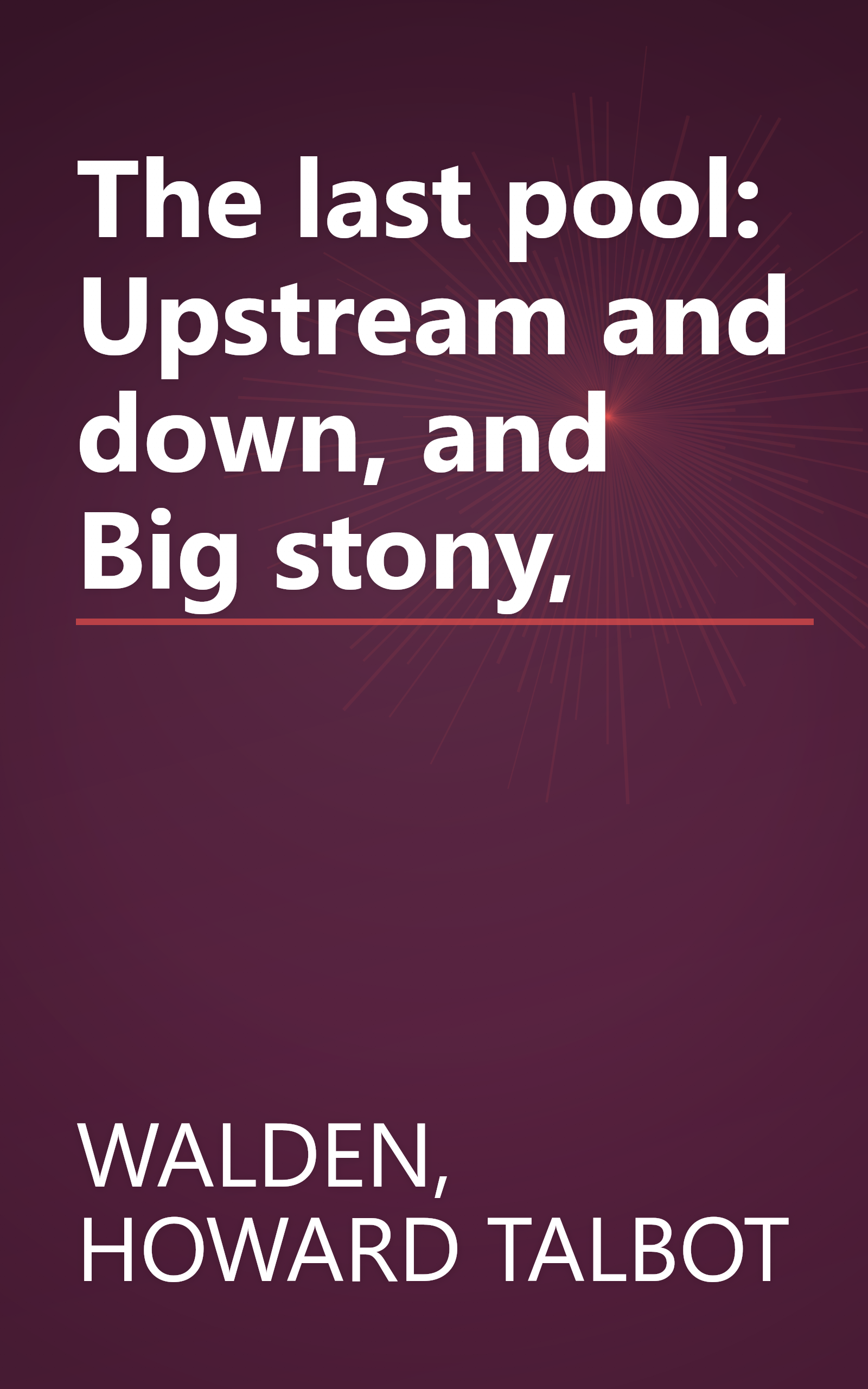 The last pool: Upstream and down, and Big stony, book cover