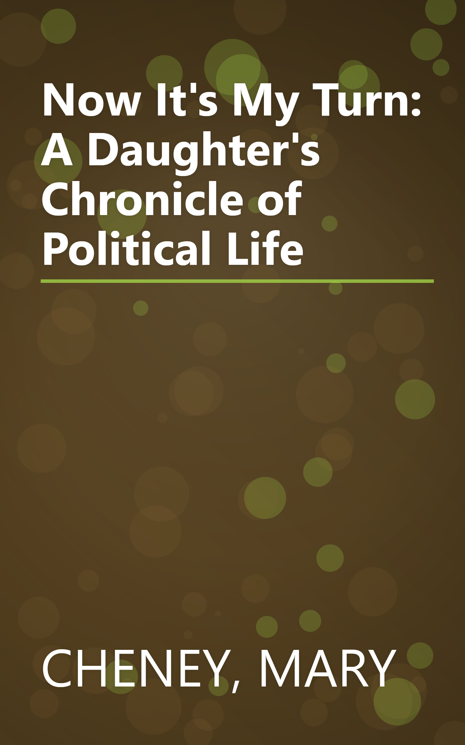 Now It's My Turn: A Daughter's Chronicle of Political Life book cover