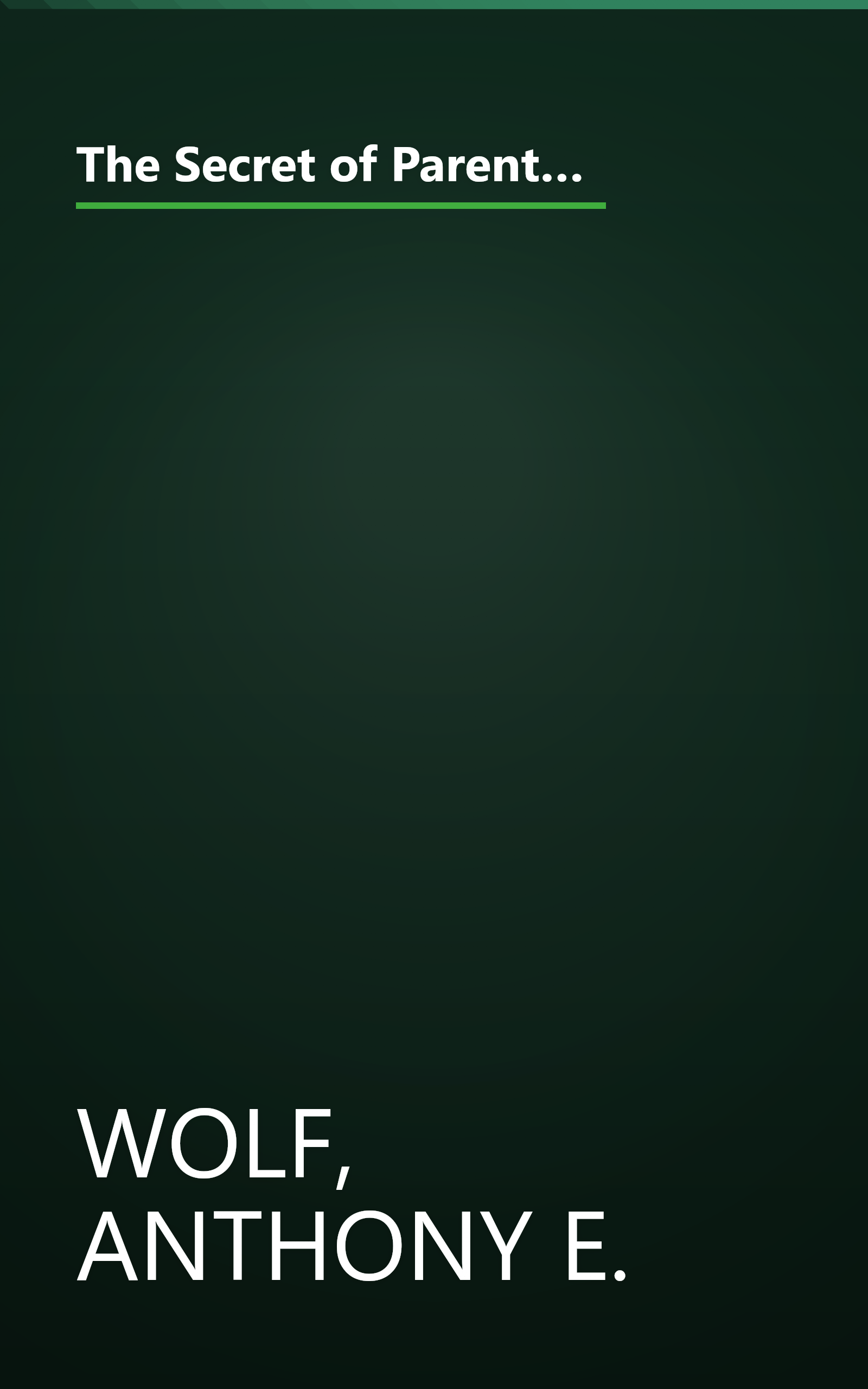 The Secret of Parenting: How to Be in Charge of Today's Kids--from Toddlers to Preteens--Without Threats or Punishment book cover