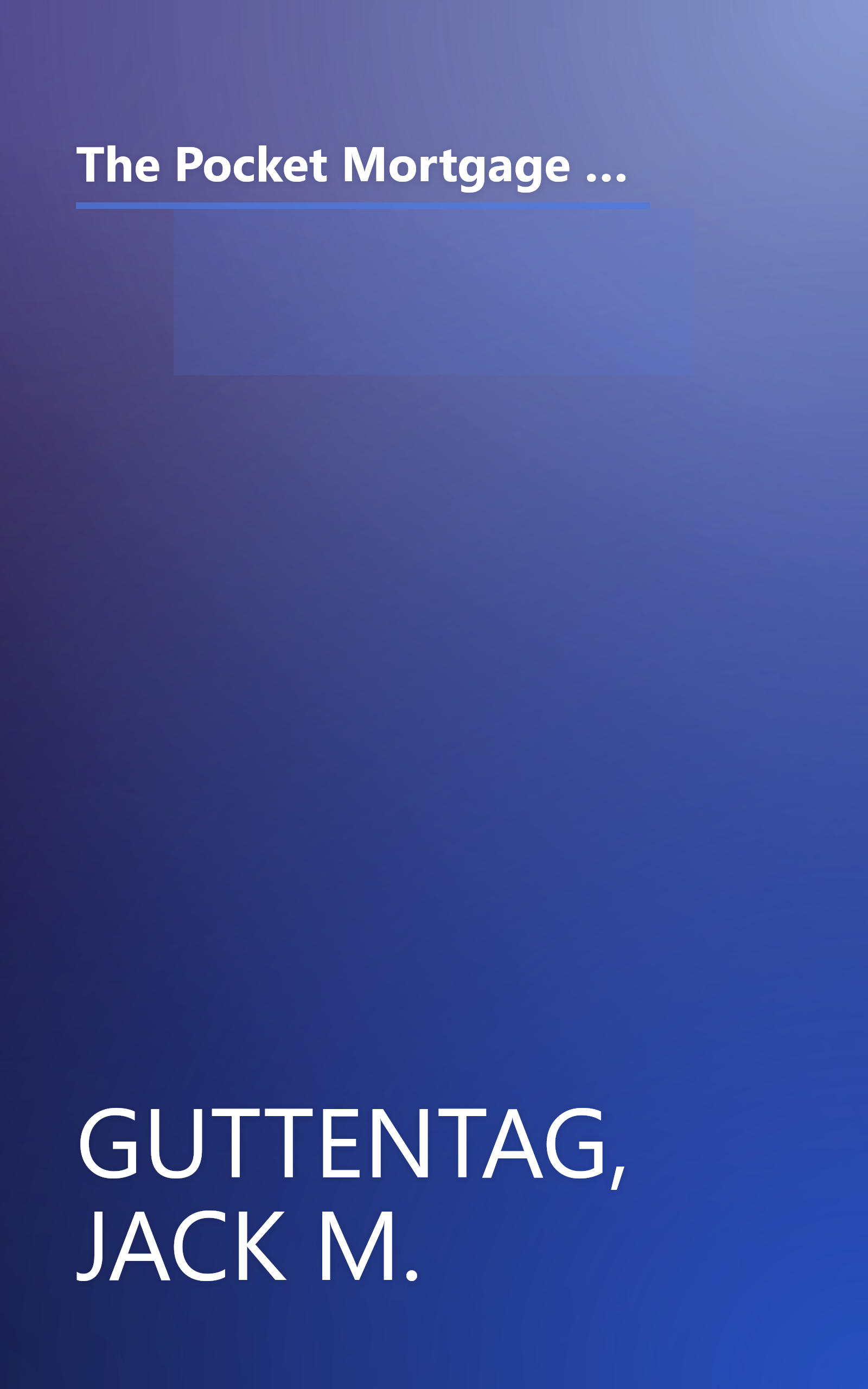 The Pocket Mortgage Guide: 60 of the Most Important Questions and Answers About Your Home Loan - Plus Interest Amortization Tab book cover