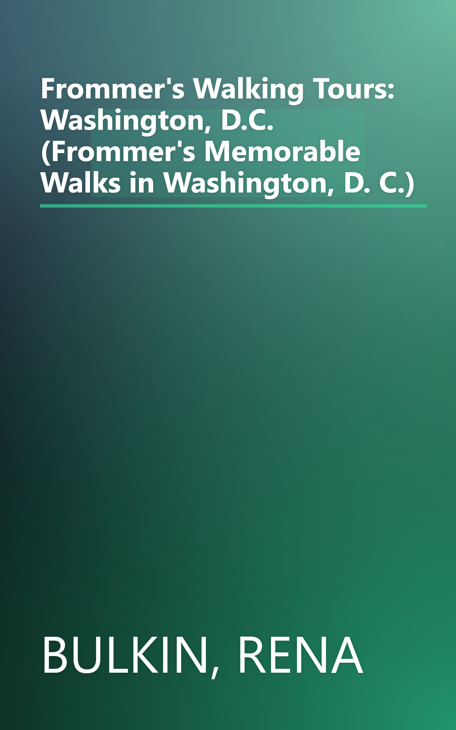 Frommer's Walking Tours: Washington, D.C. (Frommer's Memorable Walks in Washington, D. C.) book cover