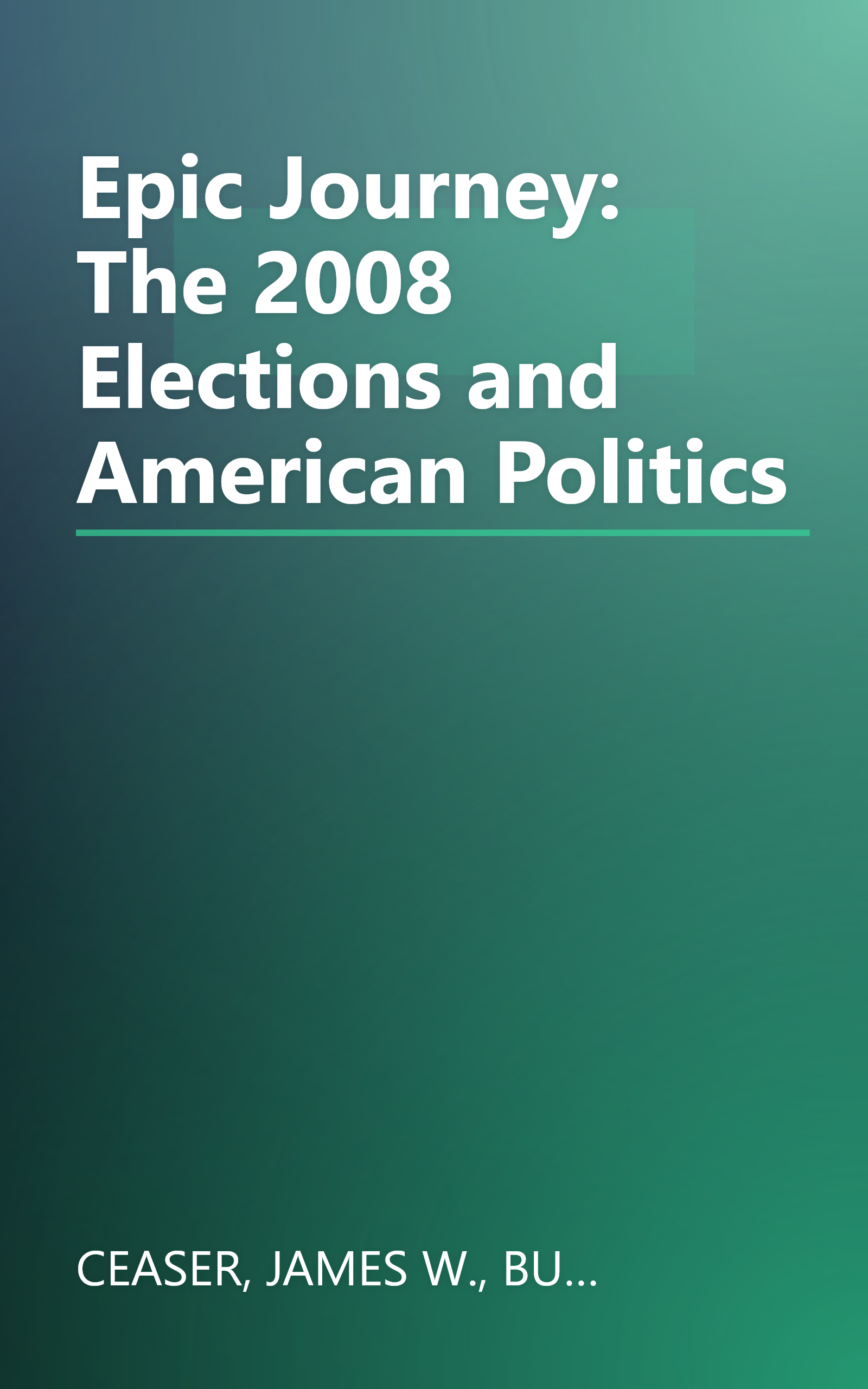 Epic Journey: The 2008 Elections and American Politics book cover