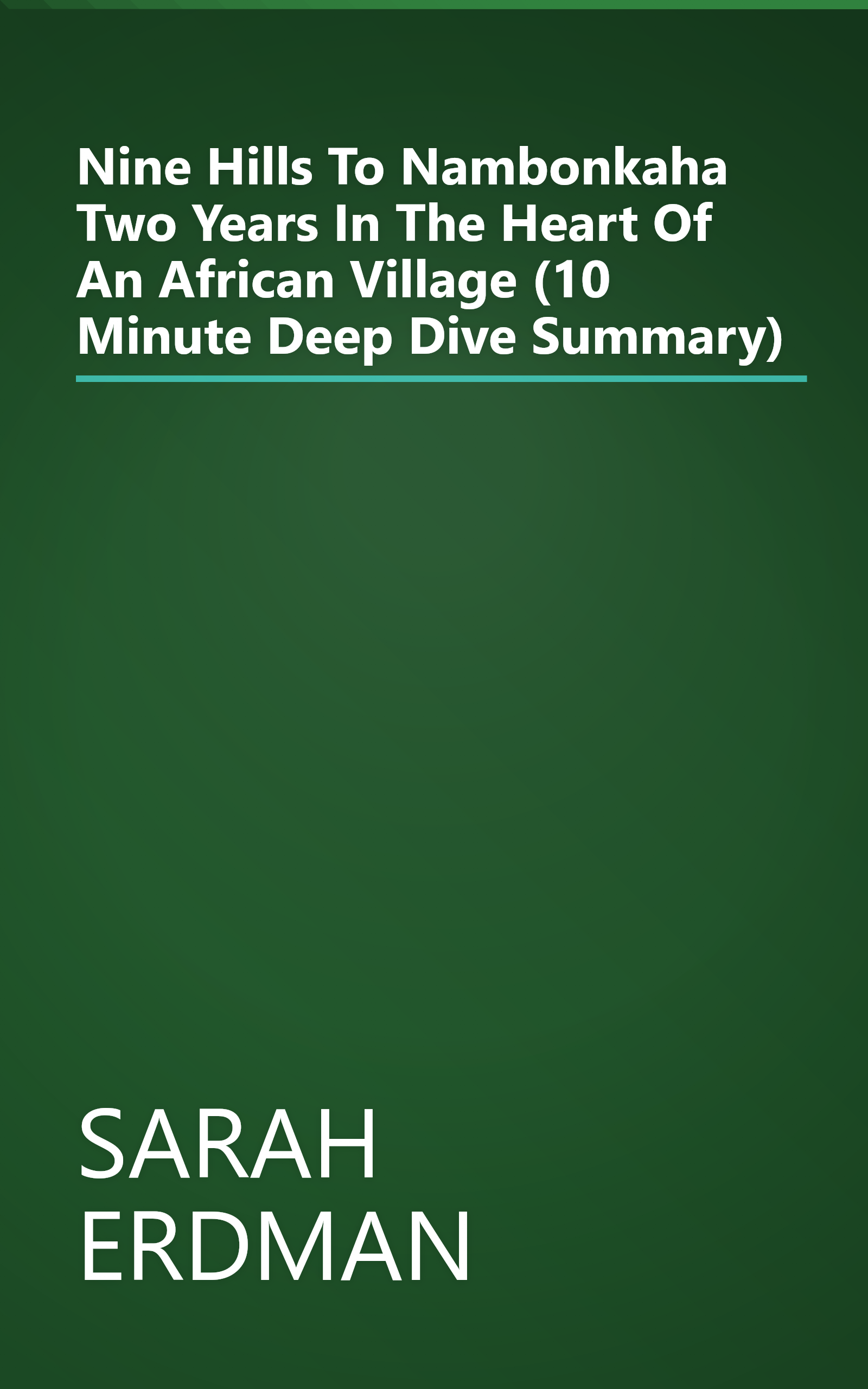 Nine Hills To Nambonkaha  Two Years In The Heart Of An African Village (10 Minute   Deep Dive Summary) book cover