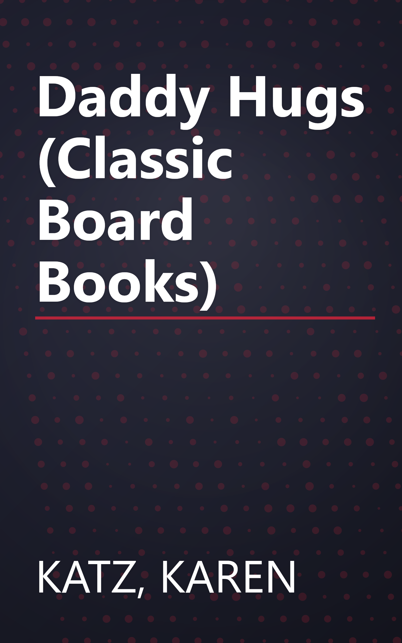 Daddy Hugs (Classic Board Books) book cover