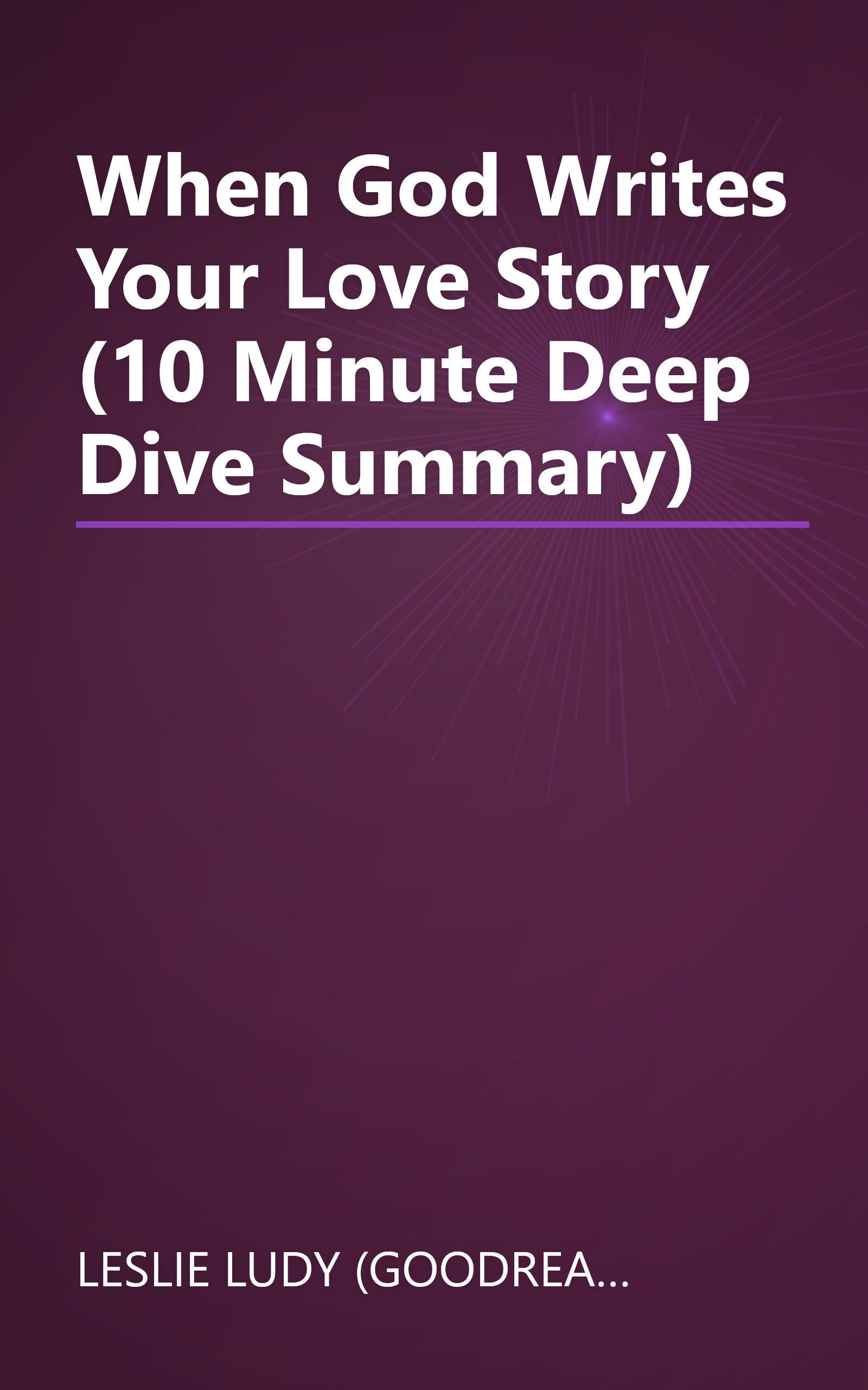 When God Writes Your Love Story (10 Minute   Deep Dive Summary) book cover