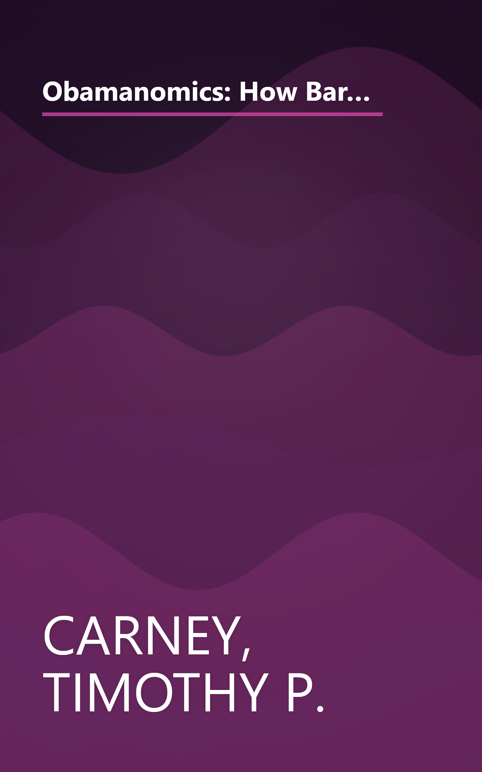 Obamanomics: How Barack Obama Is Bankrupting You and Enriching His Wall Street Friends, Corporate Lobbyists, and Union Bosses book cover