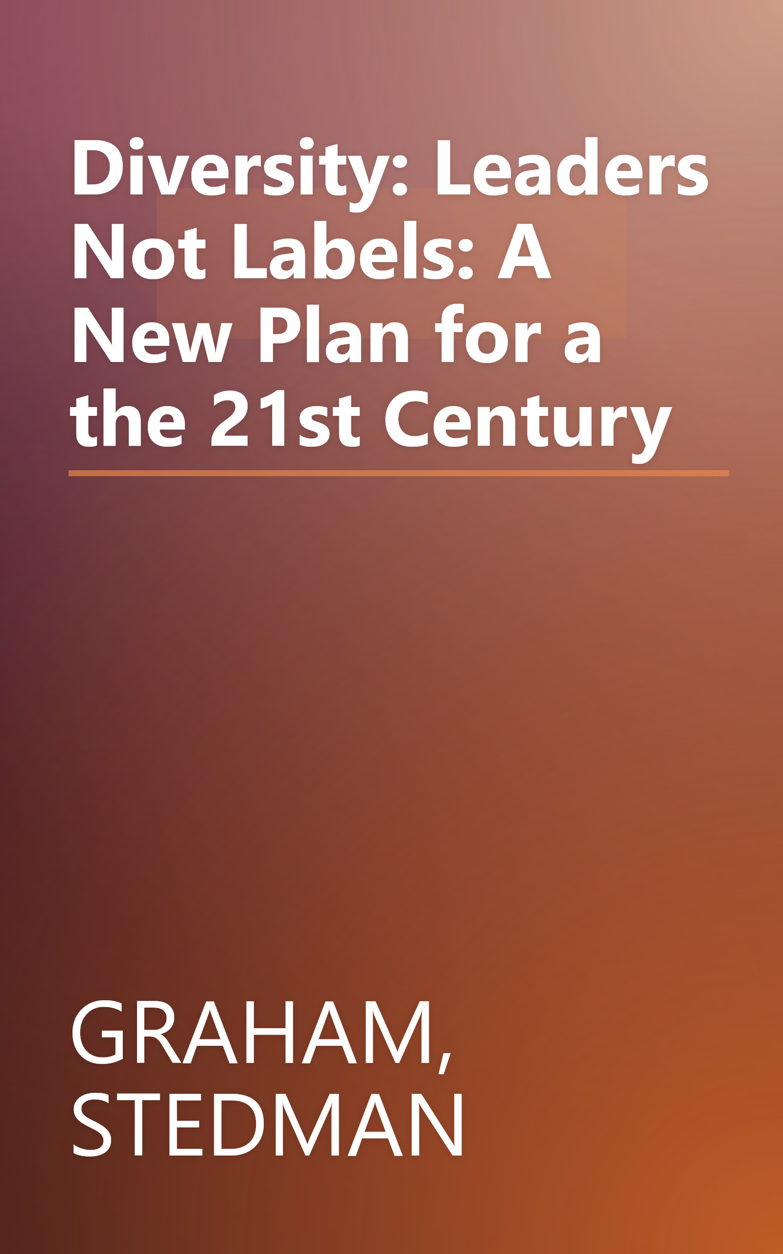 Diversity: Leaders Not Labels: A New Plan for a the 21st Century book cover