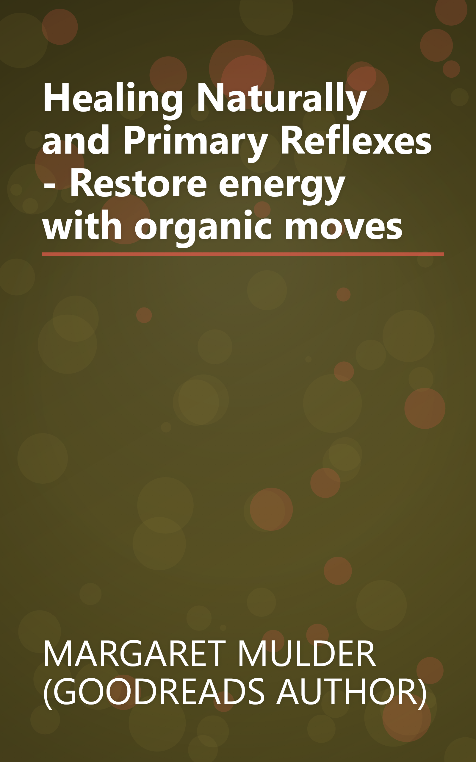 Healing Naturally and Primary Reflexes - Restore energy with organic moves book cover