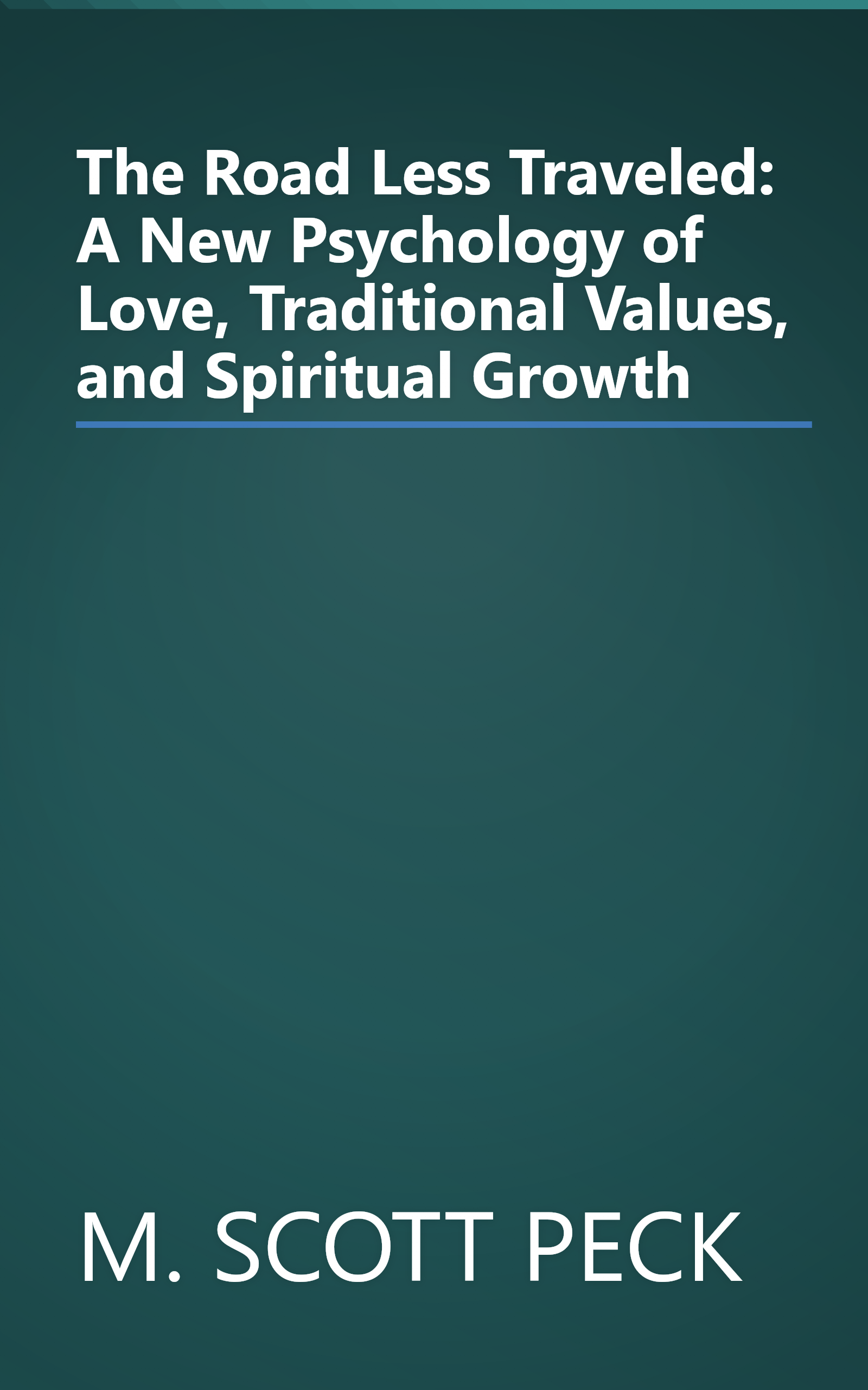 The Road Less Traveled:  A New Psychology of Love, Traditional Values, and Spiritual Growth book cover