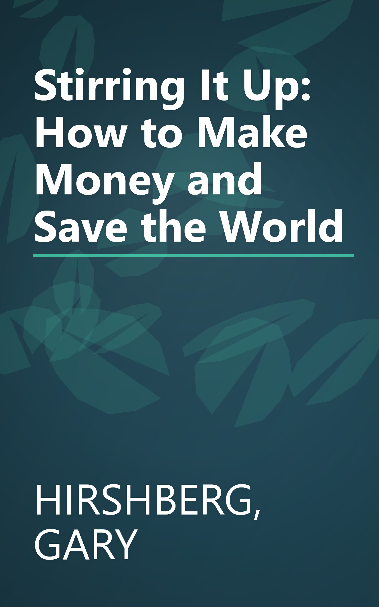 Stirring It Up: How to Make Money and Save the World book cover