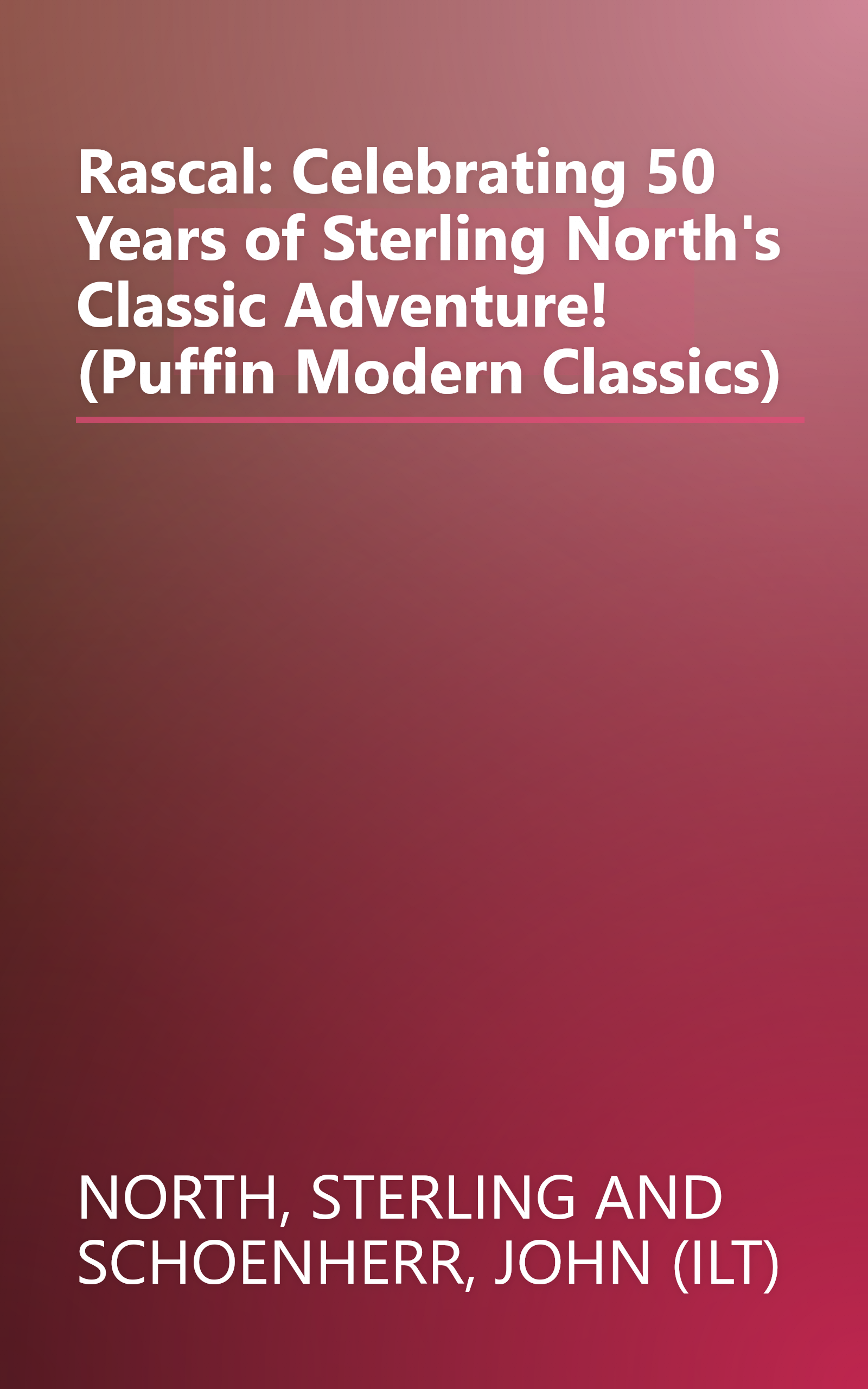 Rascal: Celebrating 50 Years of Sterling North's Classic Adventure! (Puffin Modern Classics) book cover