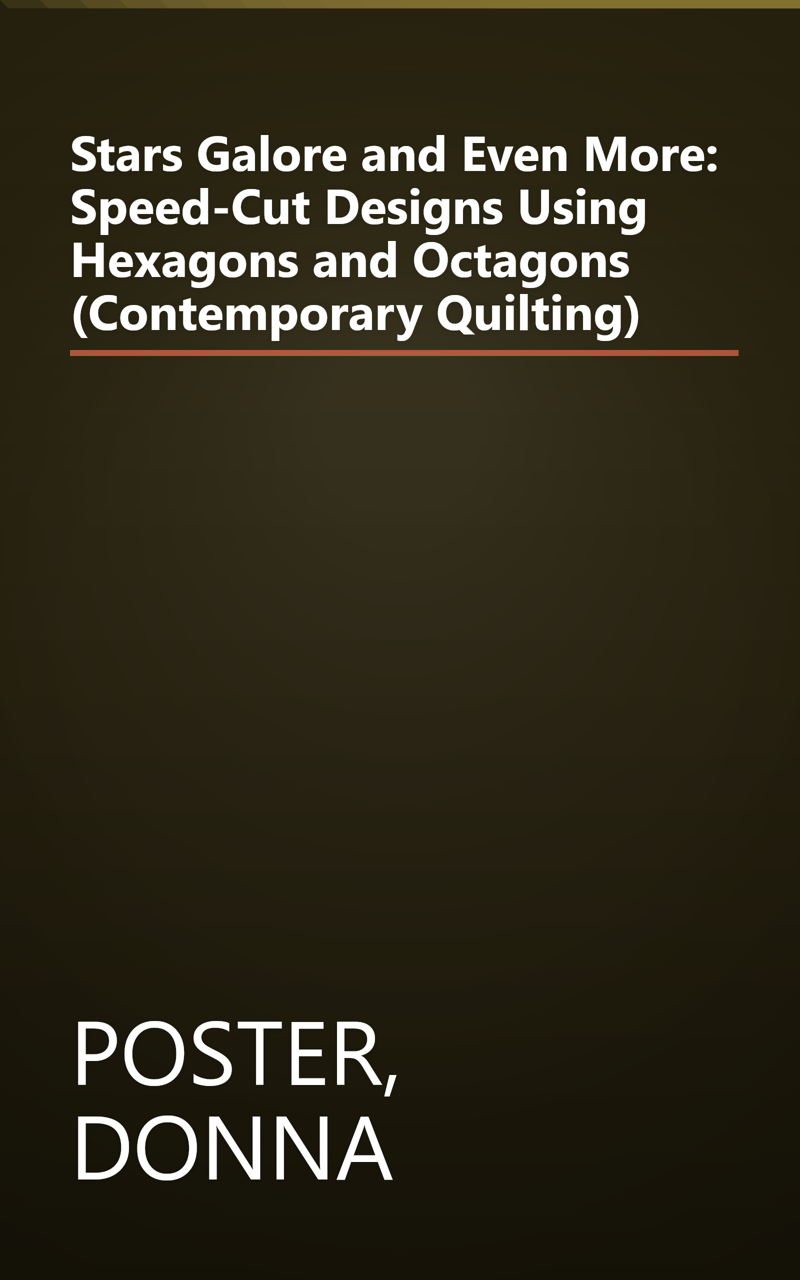 Stars Galore and Even More: Speed-Cut Designs Using Hexagons and Octagons (Contemporary Quilting) book cover