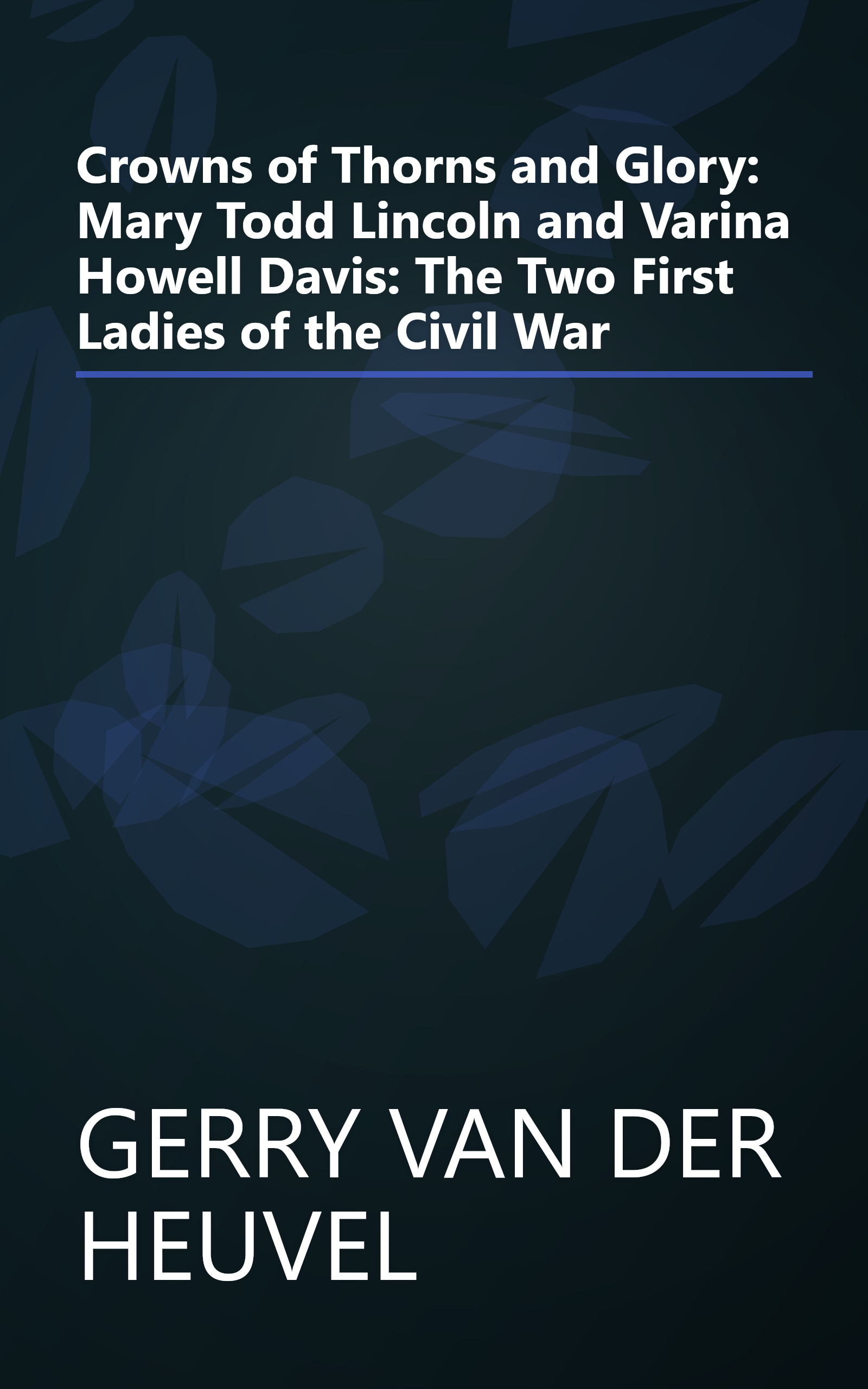 Crowns of Thorns and Glory: Mary Todd Lincoln and Varina Howell Davis: The Two First Ladies of the Civil War book cover