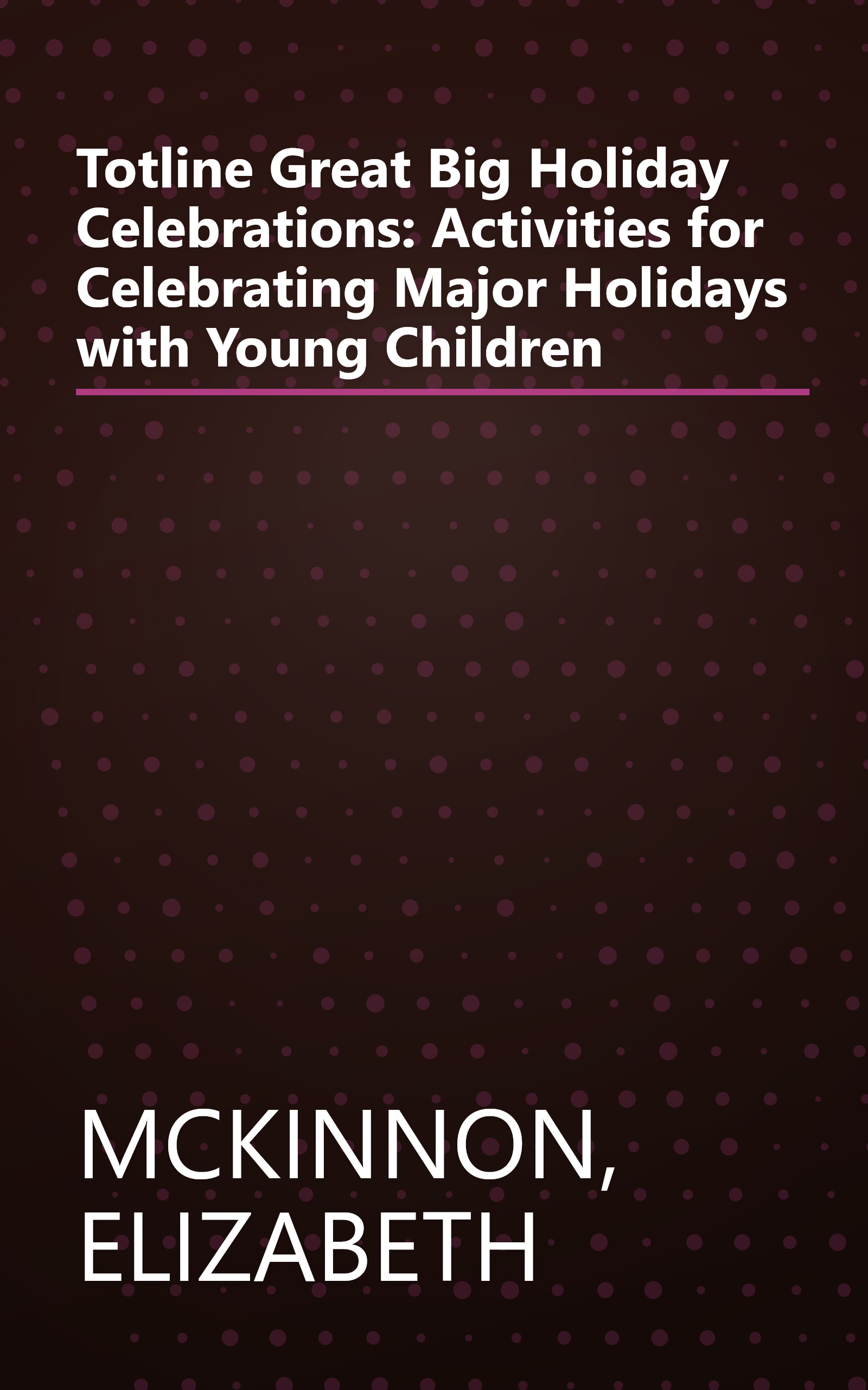 Totline Great Big Holiday Celebrations: Activities for Celebrating Major Holidays with Young Children book cover
