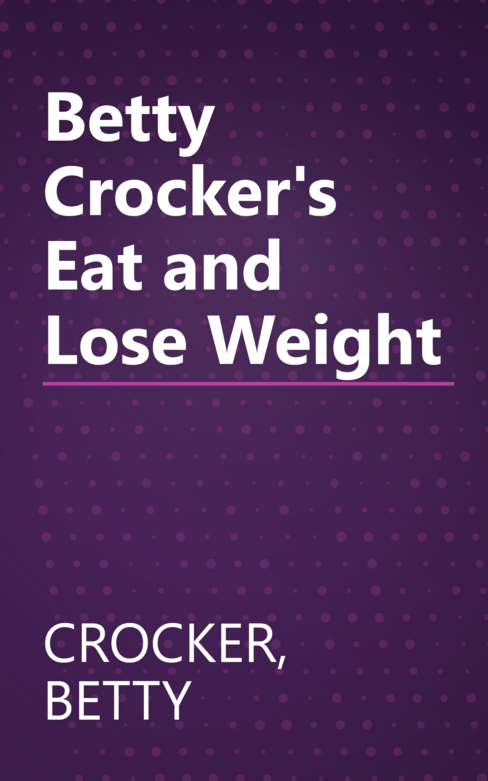 Betty Crocker's Eat and Lose Weight book cover
