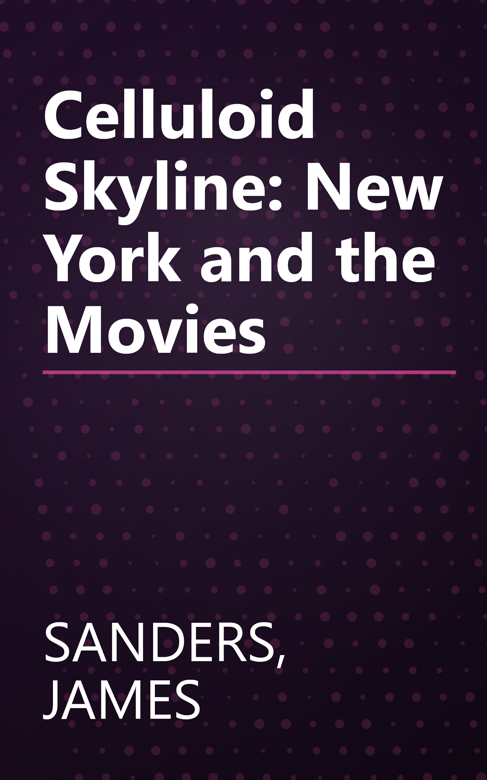 Celluloid Skyline: New York and the Movies book cover
