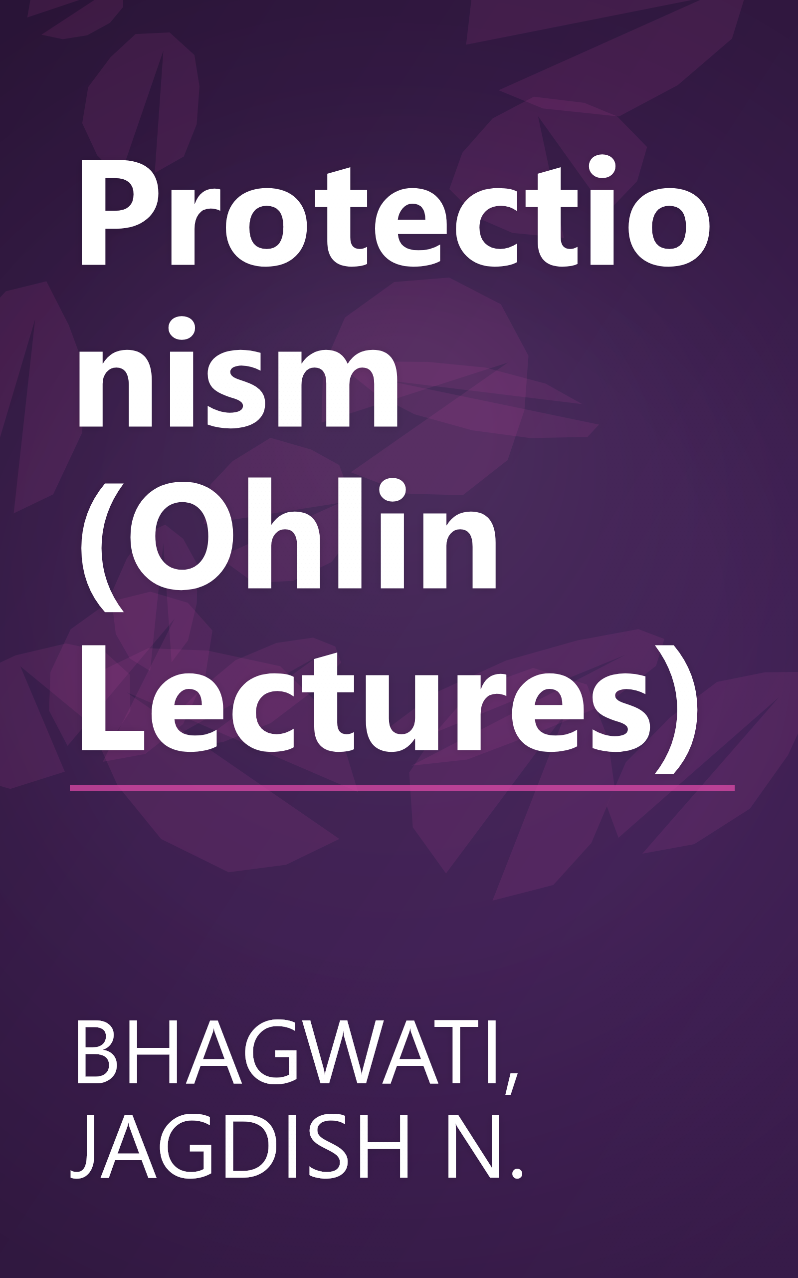 Protectionism (Ohlin Lectures) book cover
