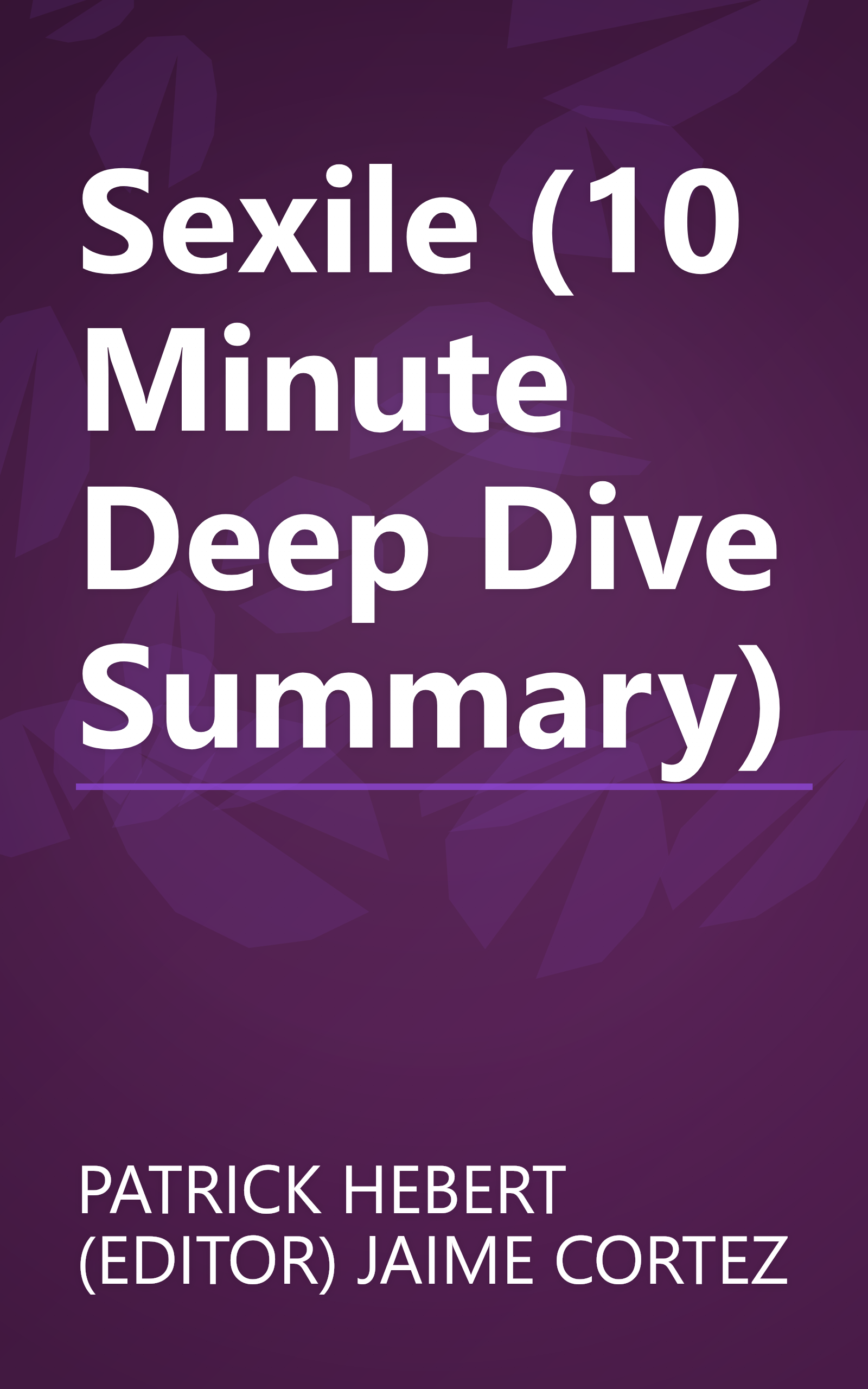 Sexile (10 Minute   Deep Dive Summary) book cover