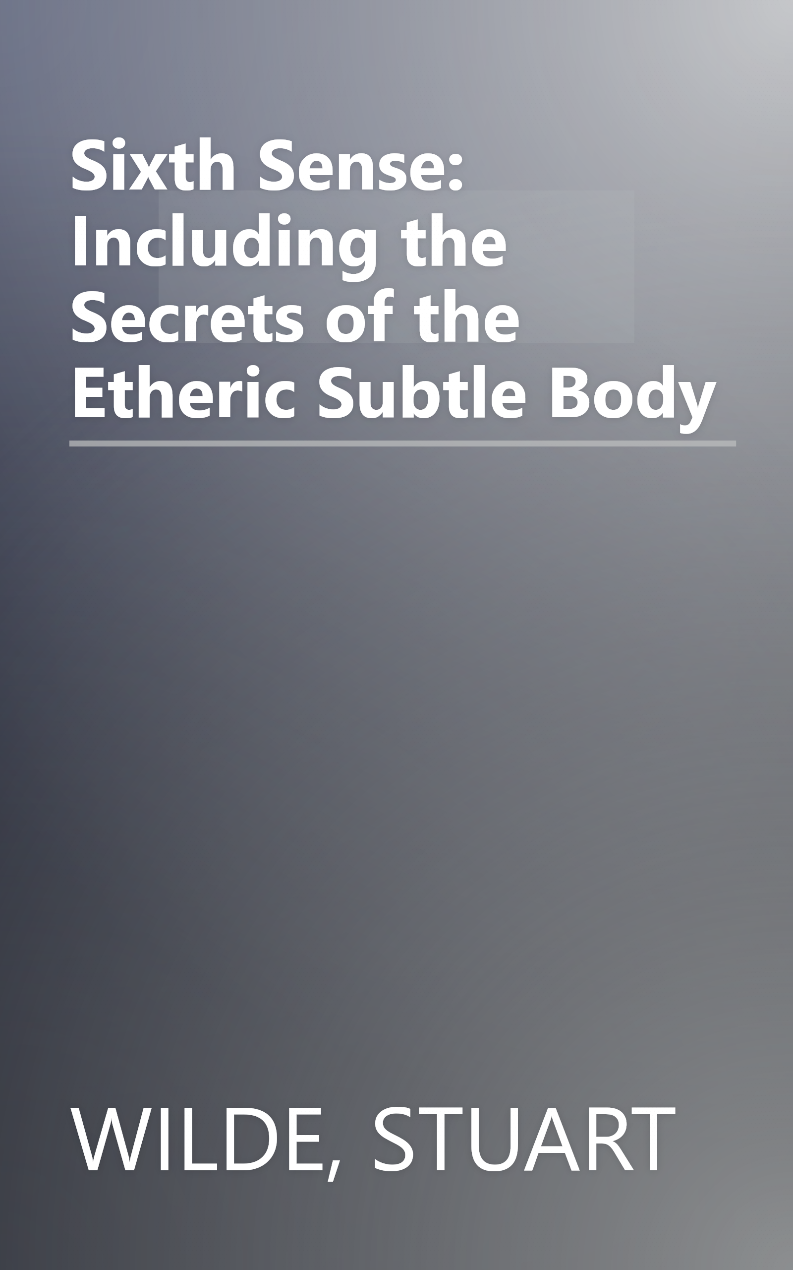 Sixth Sense: Including the Secrets of the Etheric Subtle Body book cover