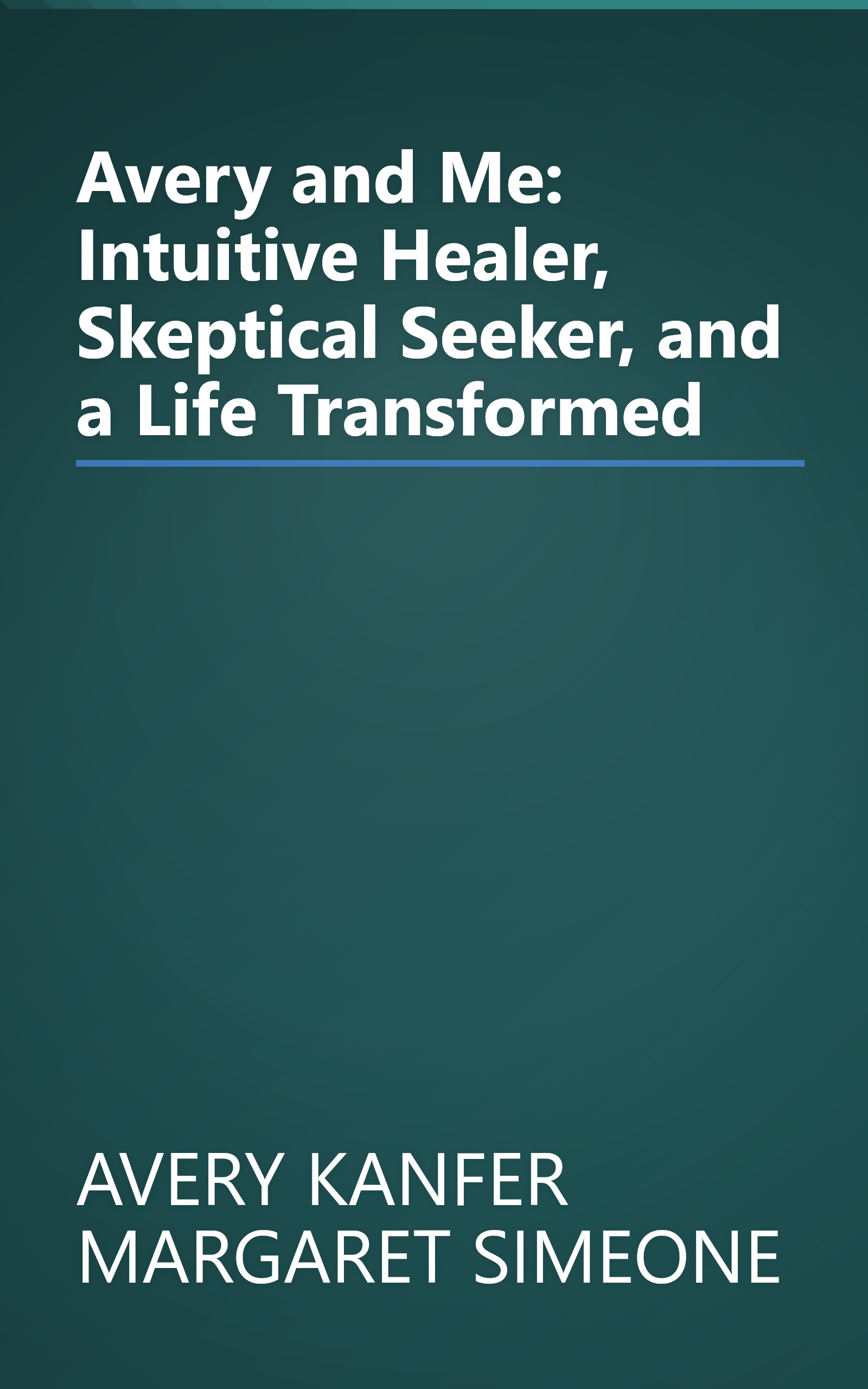 Avery and Me: Intuitive Healer, Skeptical Seeker, and a Life Transformed book cover