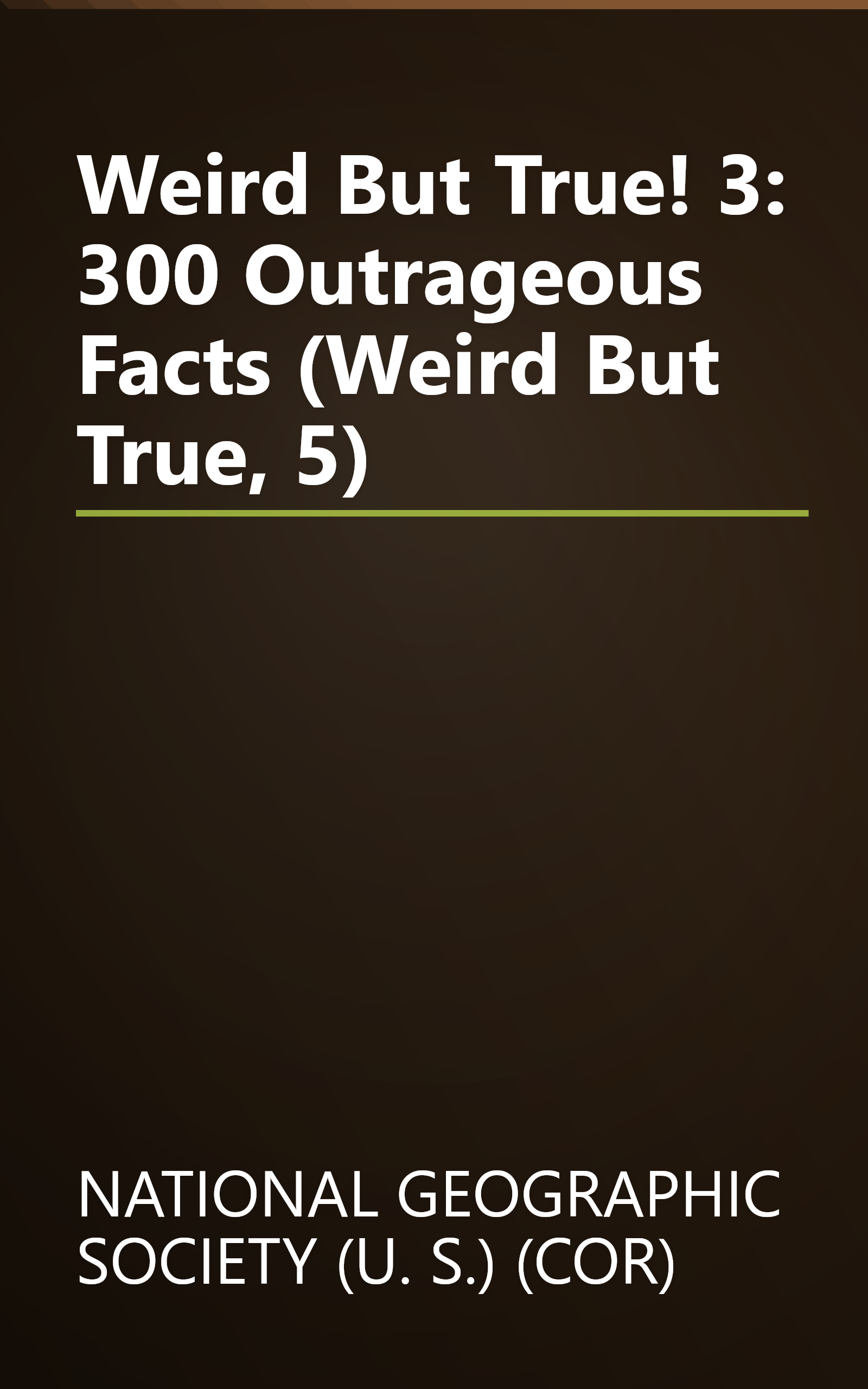 Weird But True! 3: 300 Outrageous Facts (Weird But True, 5) book cover