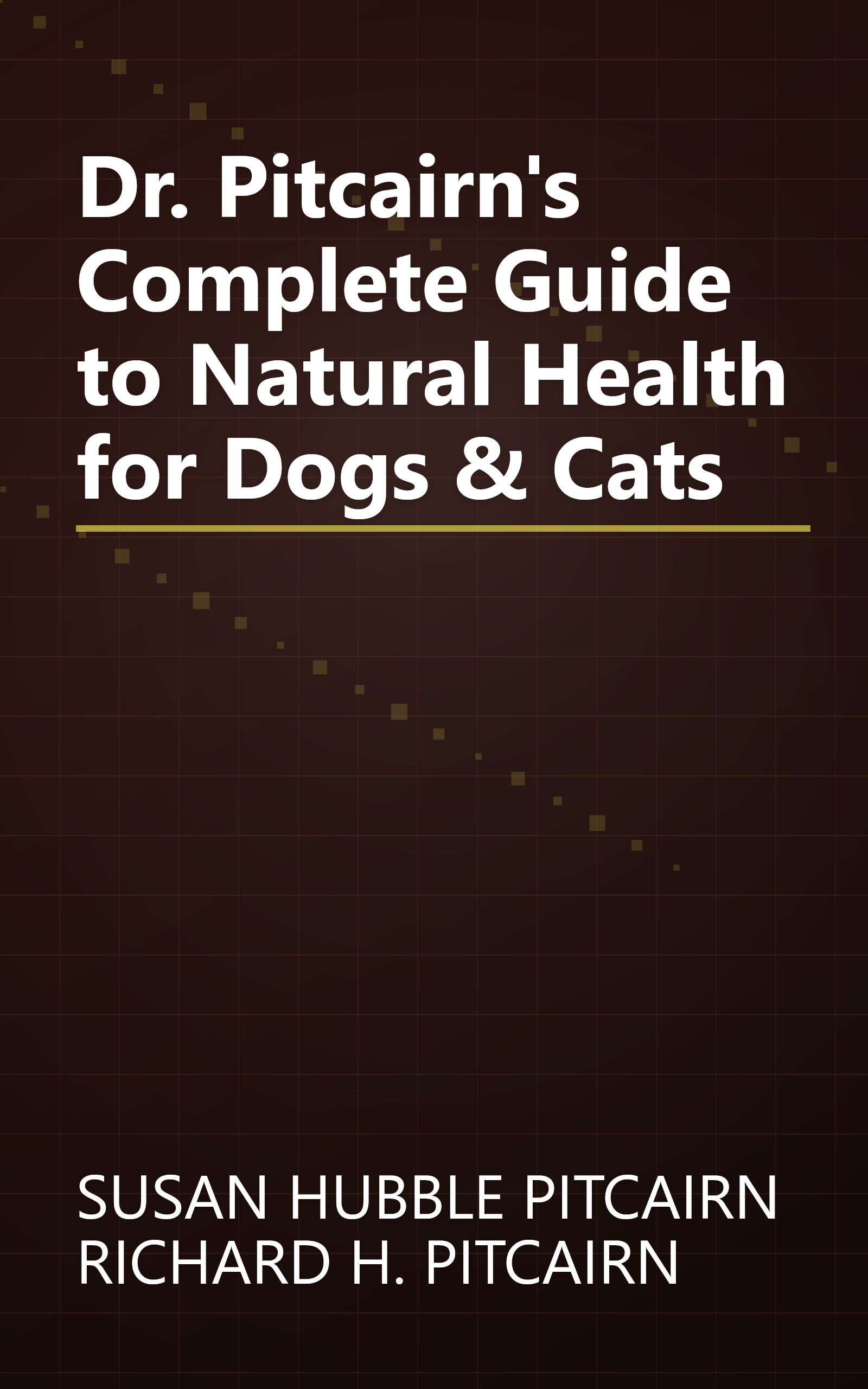 Dr. Pitcairn's Complete Guide to Natural Health for Dogs & Cats book cover