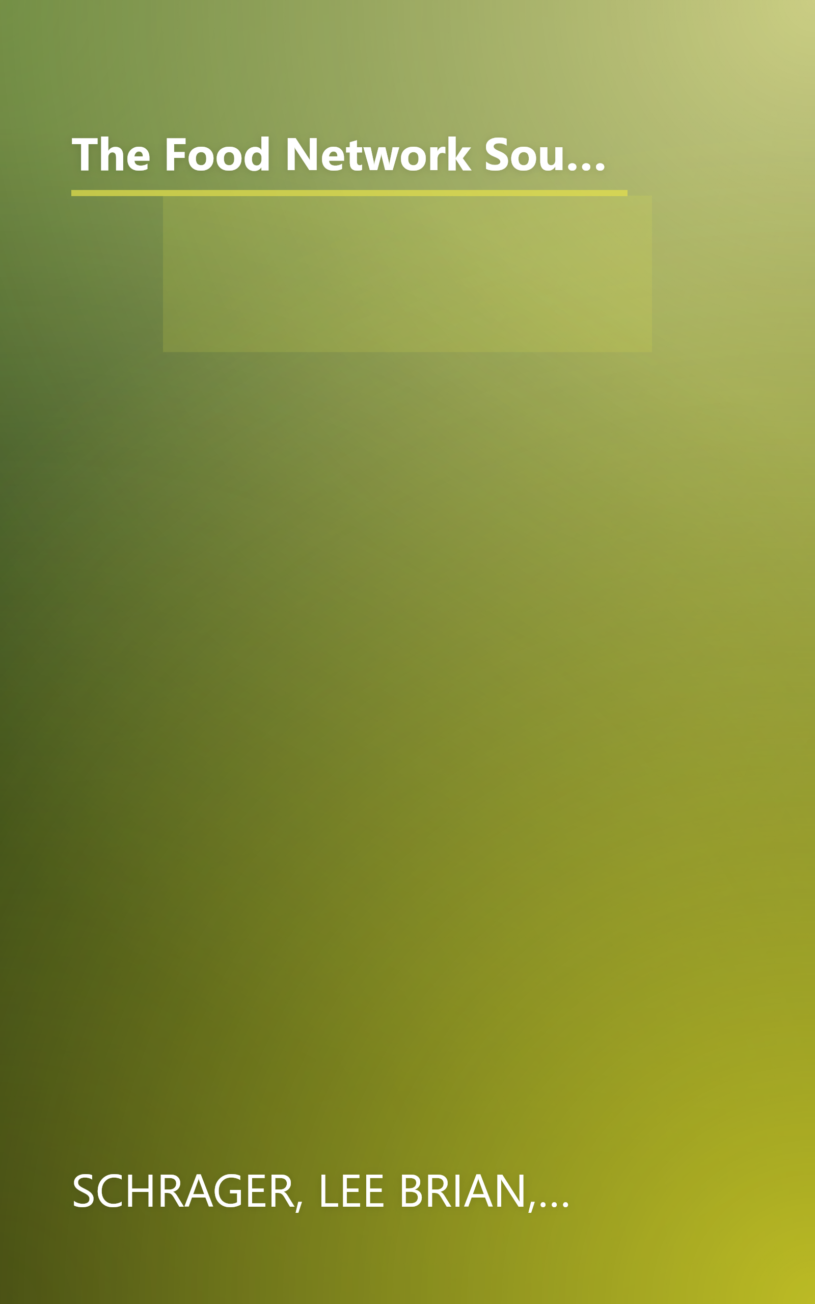 The Food Network South Beach Wine & Food Festival Cookbook: Recipes and Behind-the-Scenes Stories from America's Hottest Chefs book cover