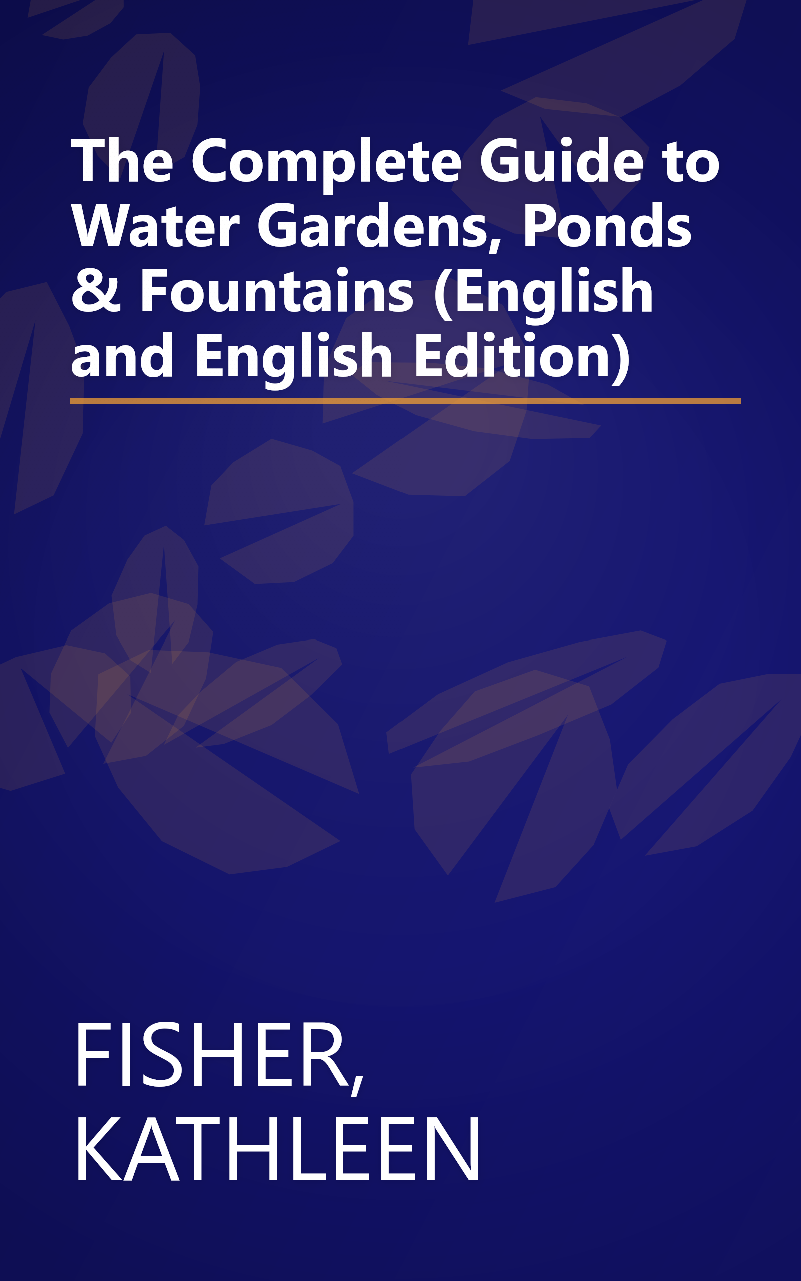 The Complete Guide to Water Gardens, Ponds & Fountains (English and English Edition) book cover
