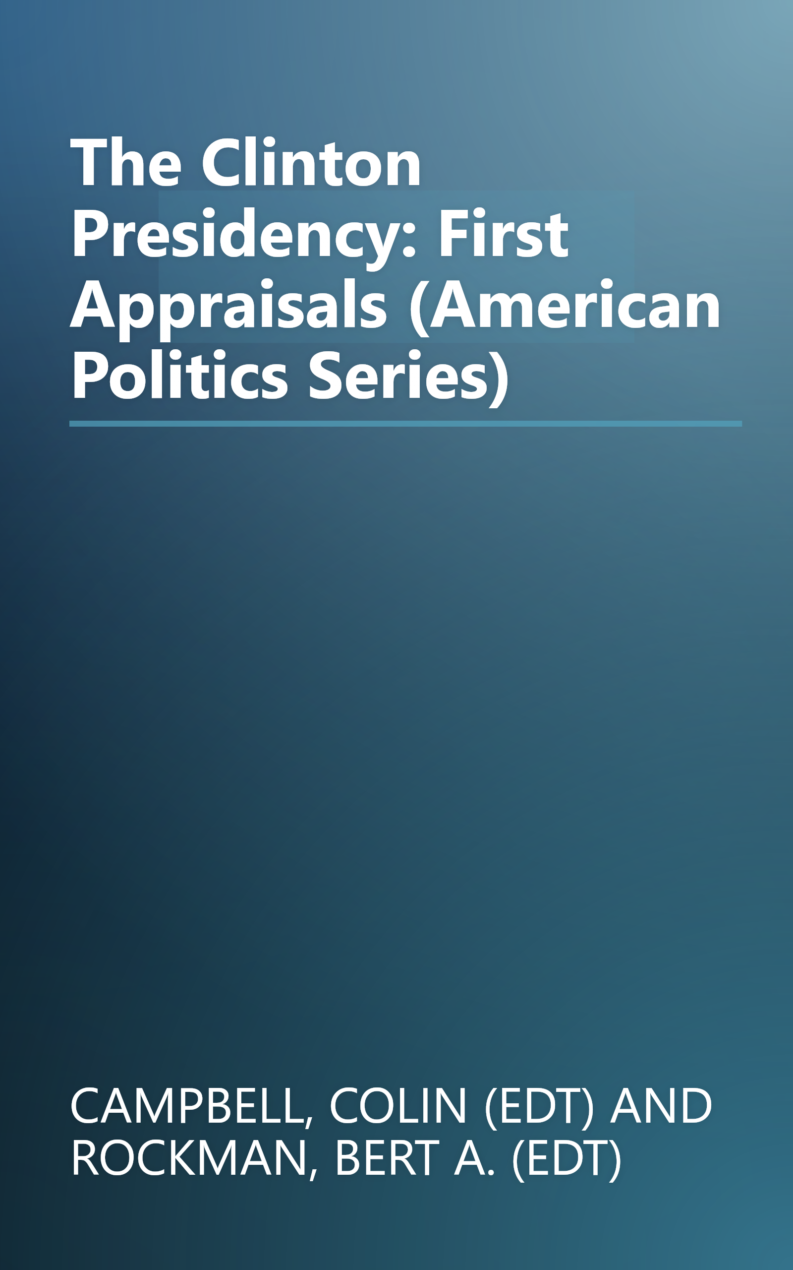 The Clinton Presidency: First Appraisals (American Politics Series) book cover