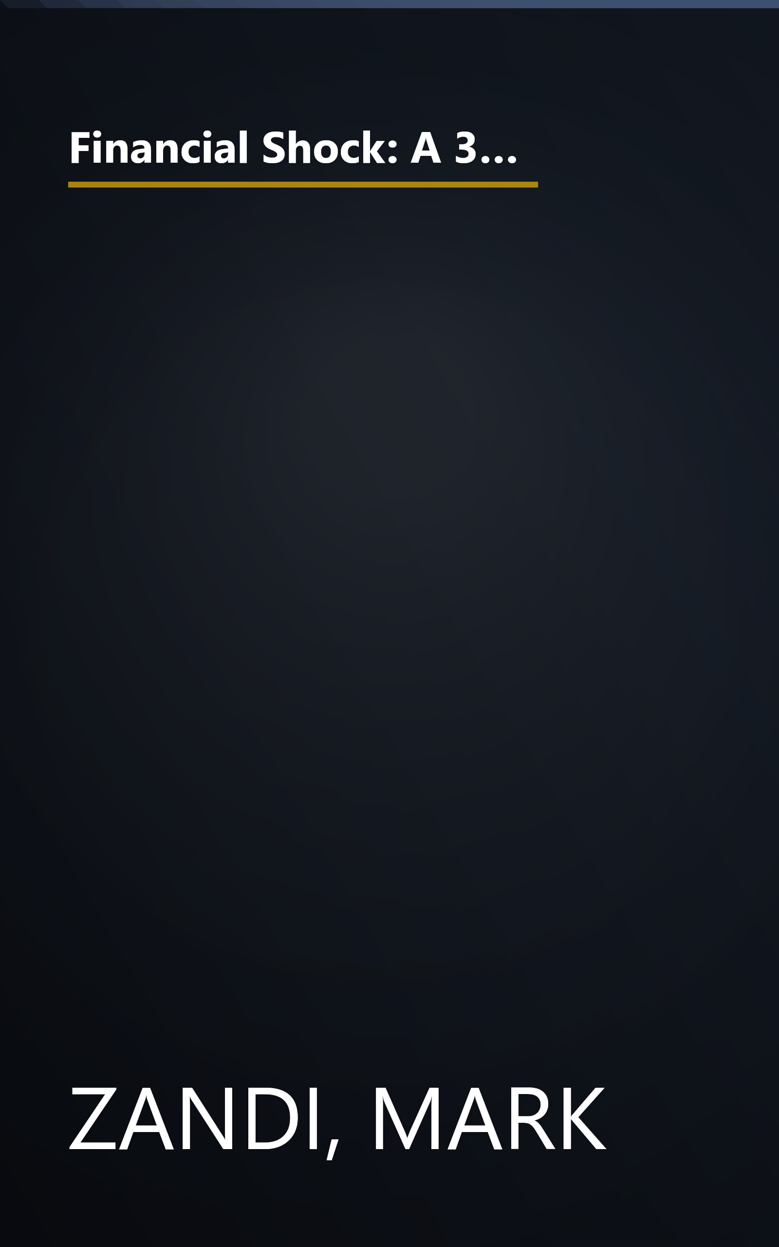 Financial Shock: A 360 Degree Look at the Subprime Mortgage Implosion, and How to Avoid the Next Financial Crisis book cover