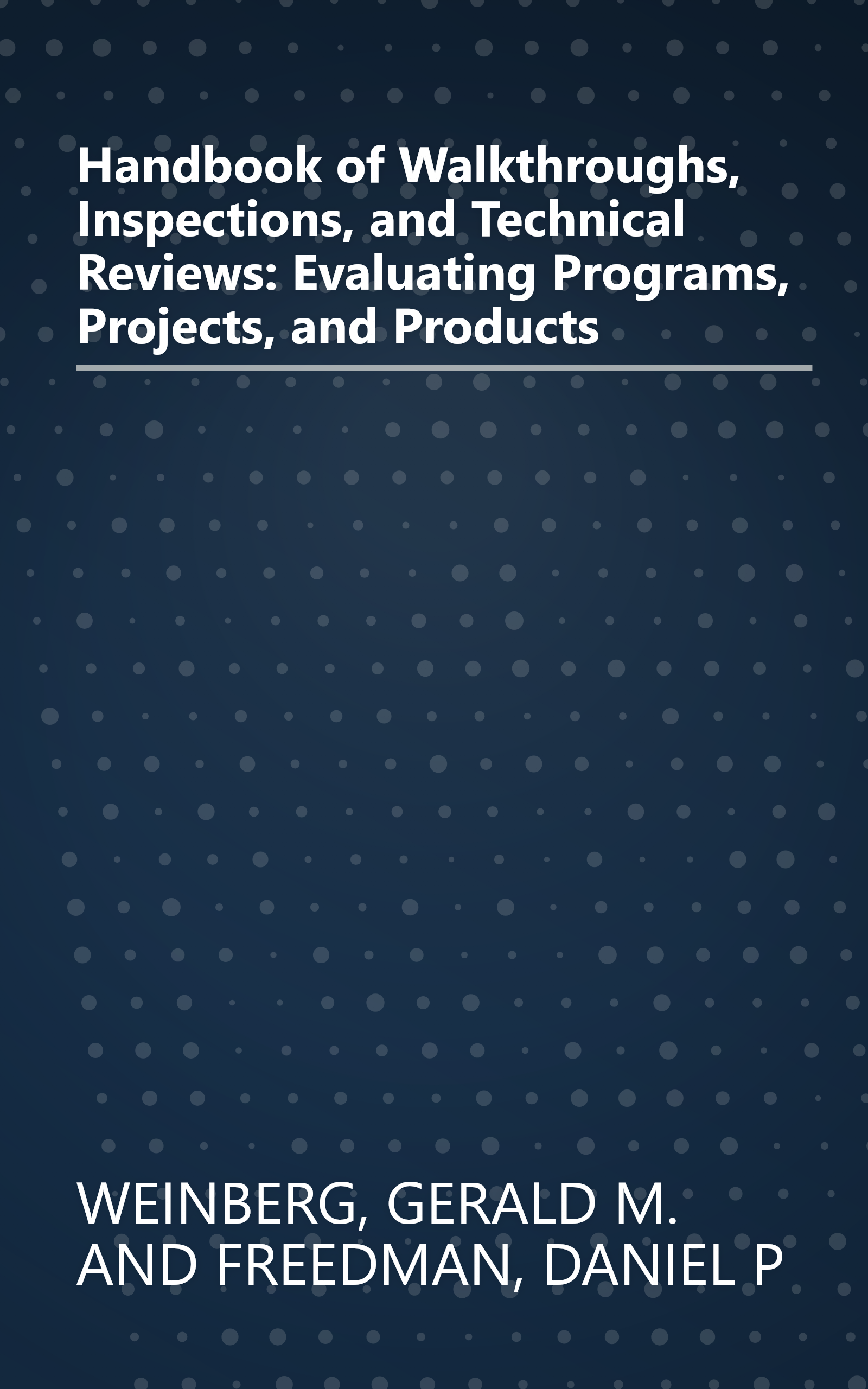 Handbook of Walkthroughs, Inspections, and Technical Reviews: Evaluating Programs, Projects, and Products book cover